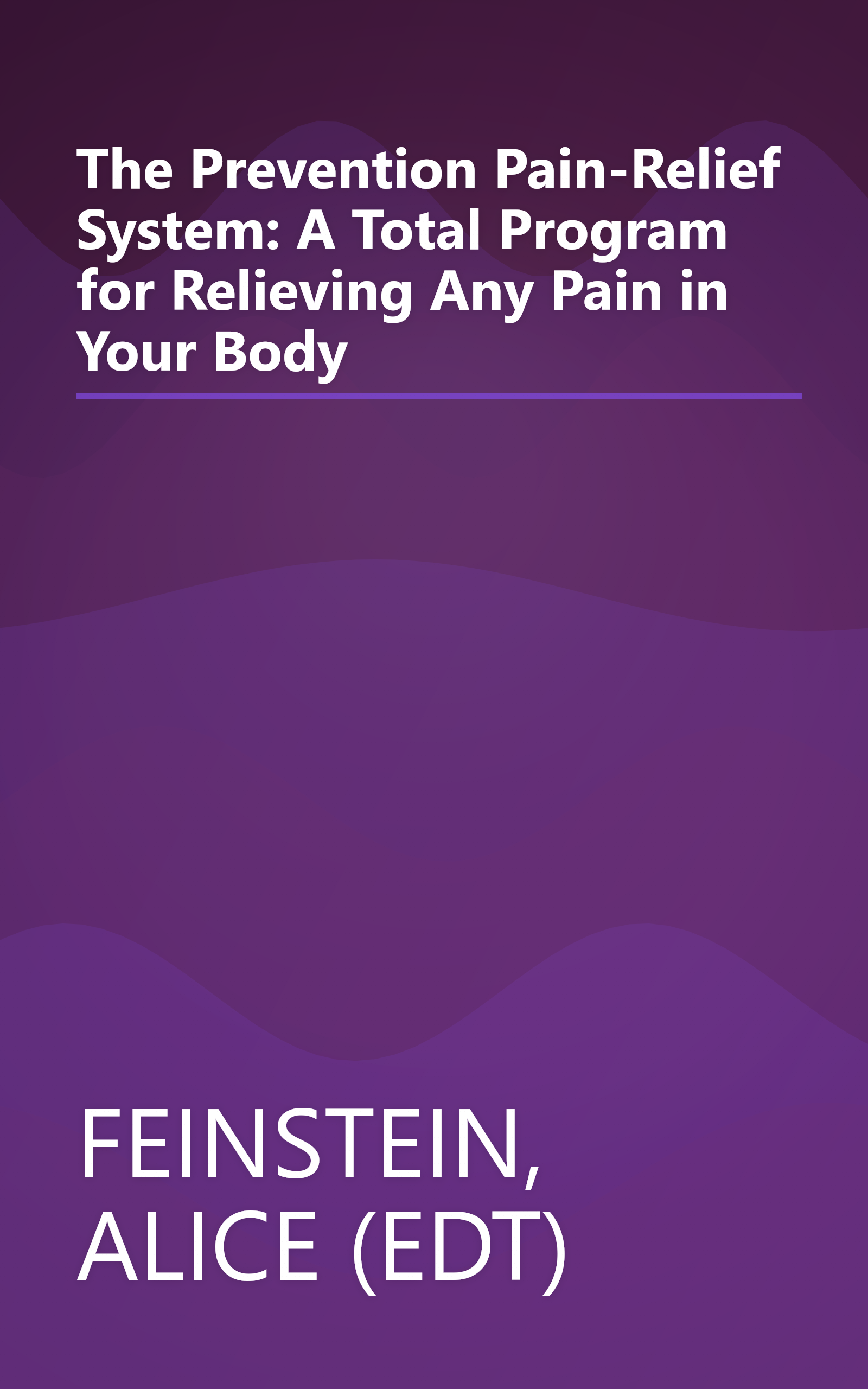 The Prevention Pain-Relief System: A Total Program for Relieving Any Pain in Your Body book cover