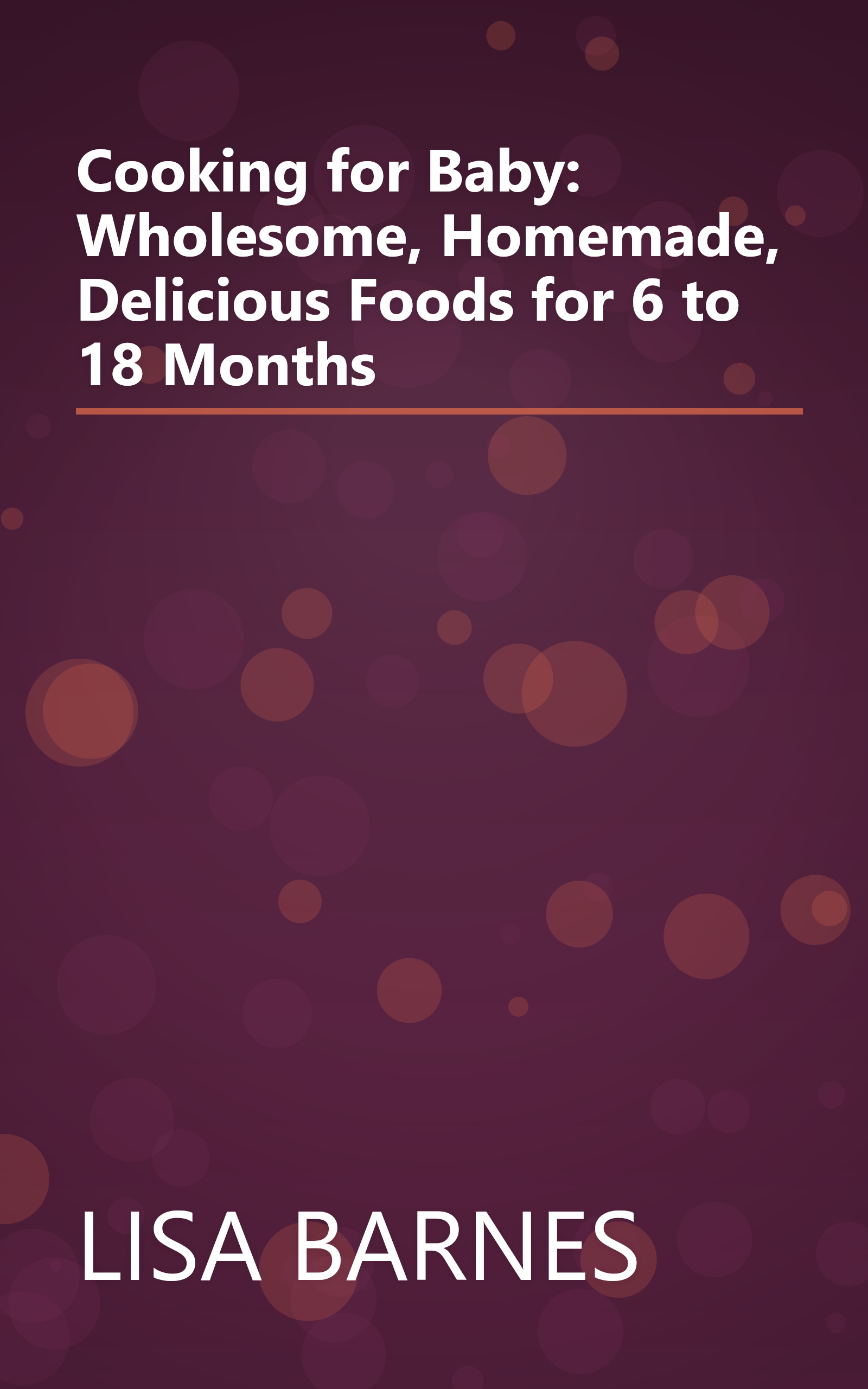 Cooking for Baby: Wholesome, Homemade, Delicious Foods for 6 to 18 Months book cover