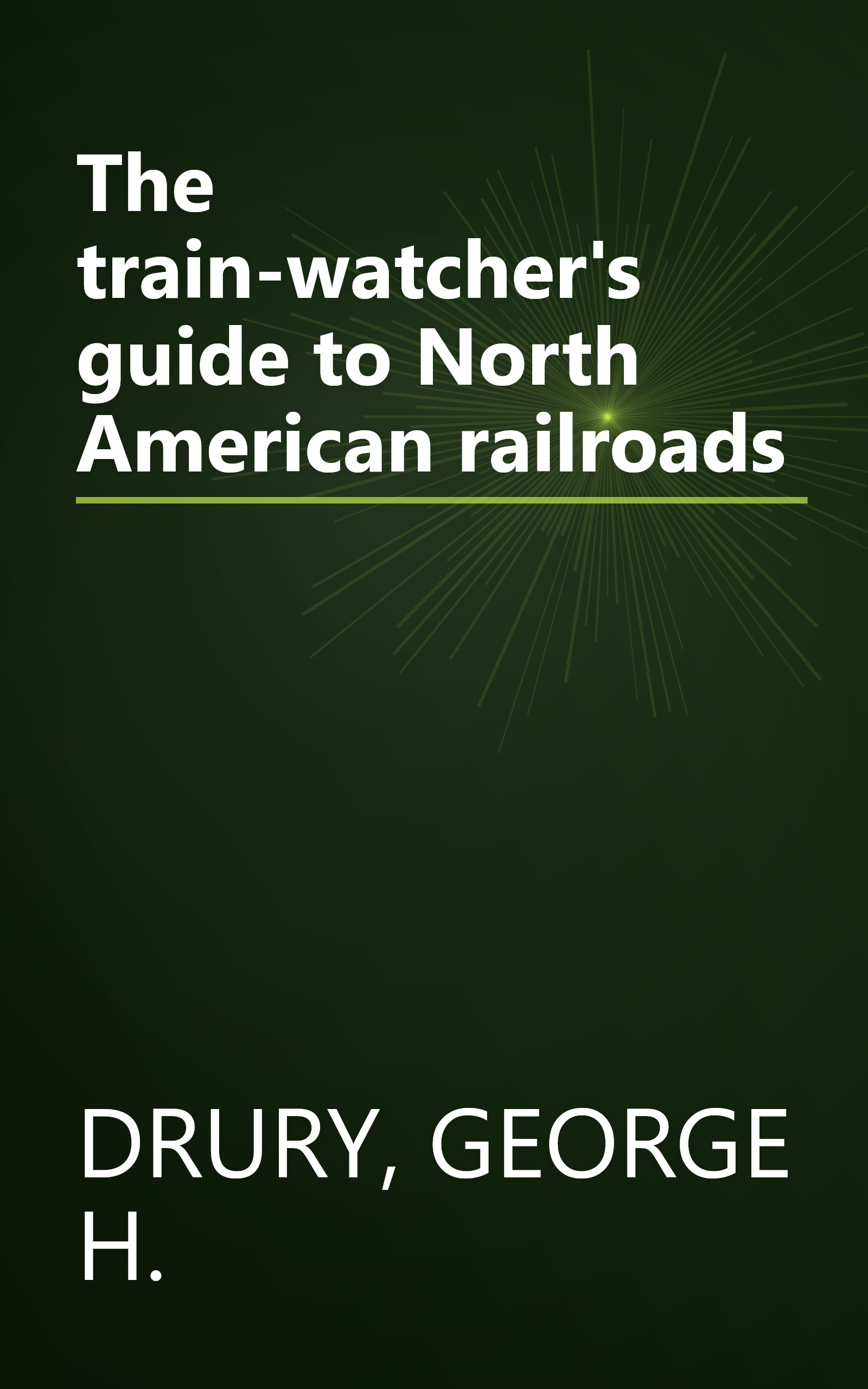 The train-watcher's guide to North American railroads book cover