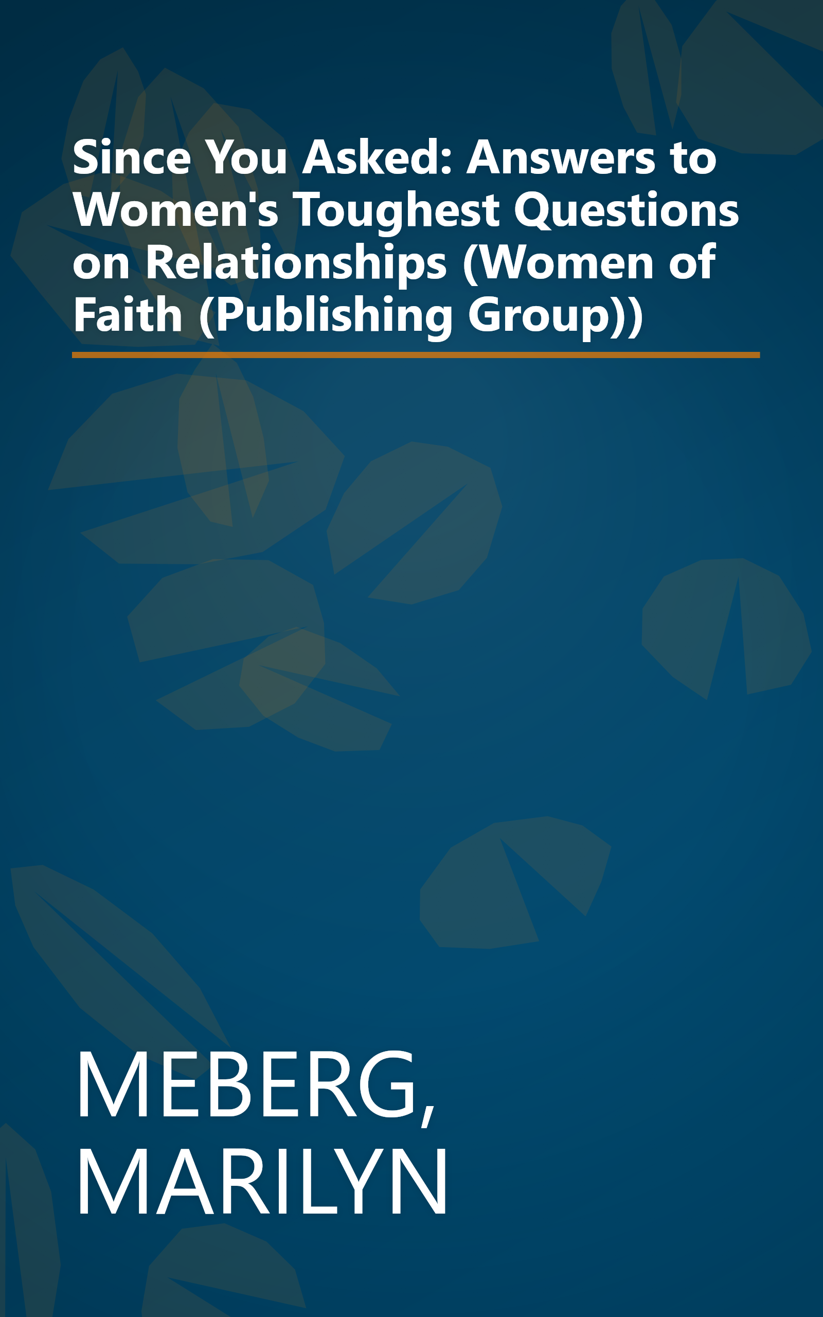 Since You Asked: Answers to Women's Toughest Questions on Relationships (Women of Faith (Publishing Group)) book cover