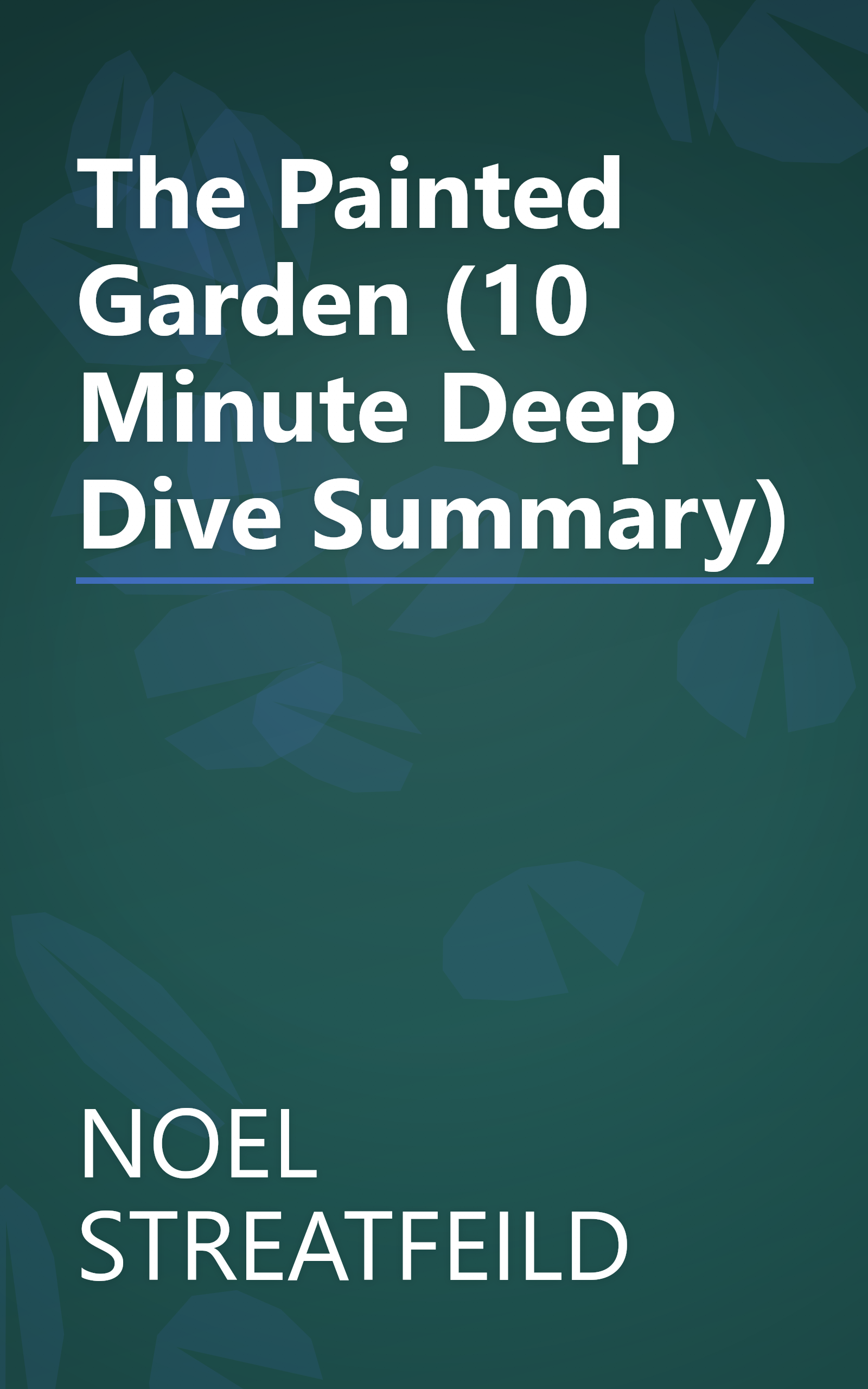 The Painted Garden (10 Minute   Deep Dive Summary) book cover