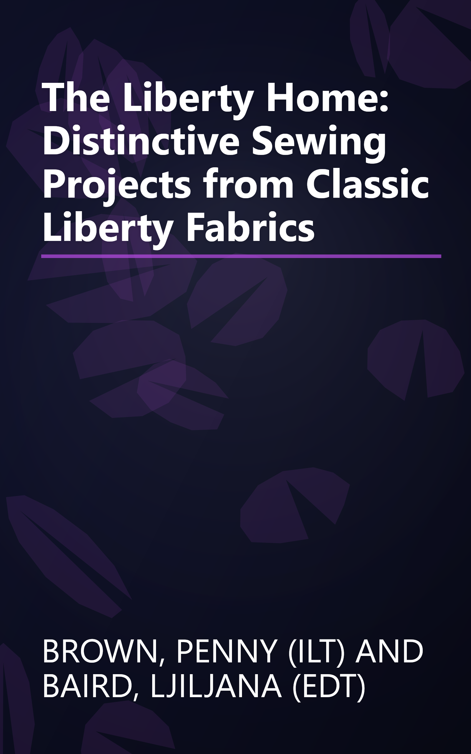 The Liberty Home: Distinctive Sewing Projects from Classic Liberty Fabrics book cover