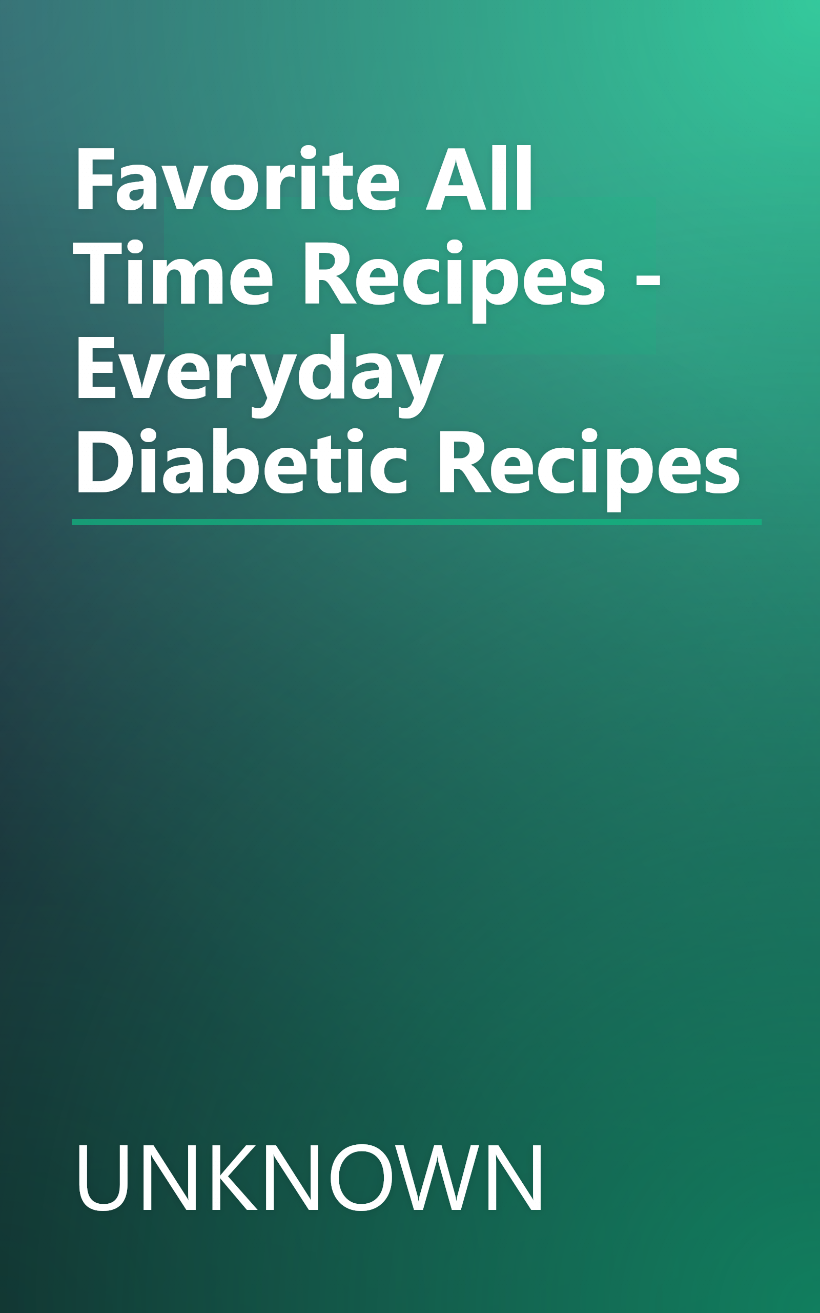 Favorite All Time Recipes - Everyday Diabetic Recipes book cover