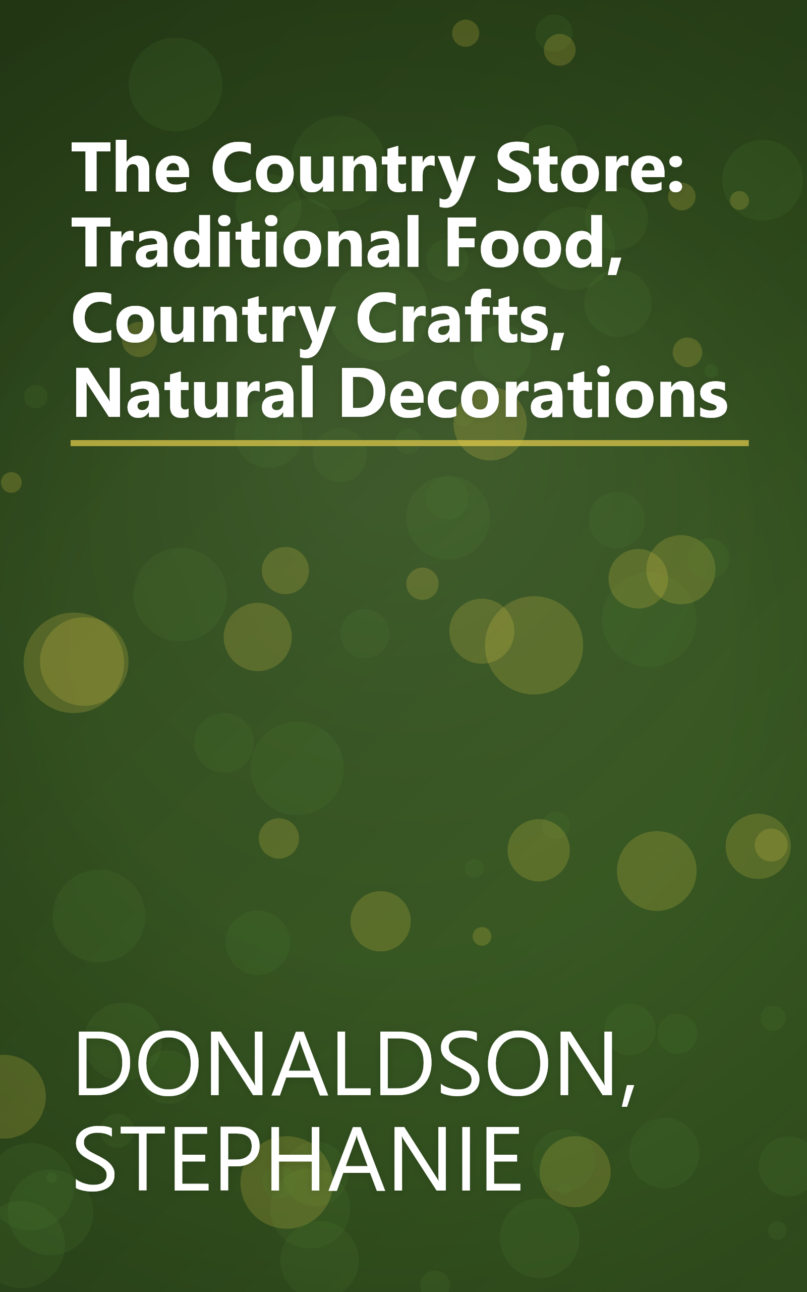 The Country Store: Traditional Food, Country Crafts, Natural Decorations book cover