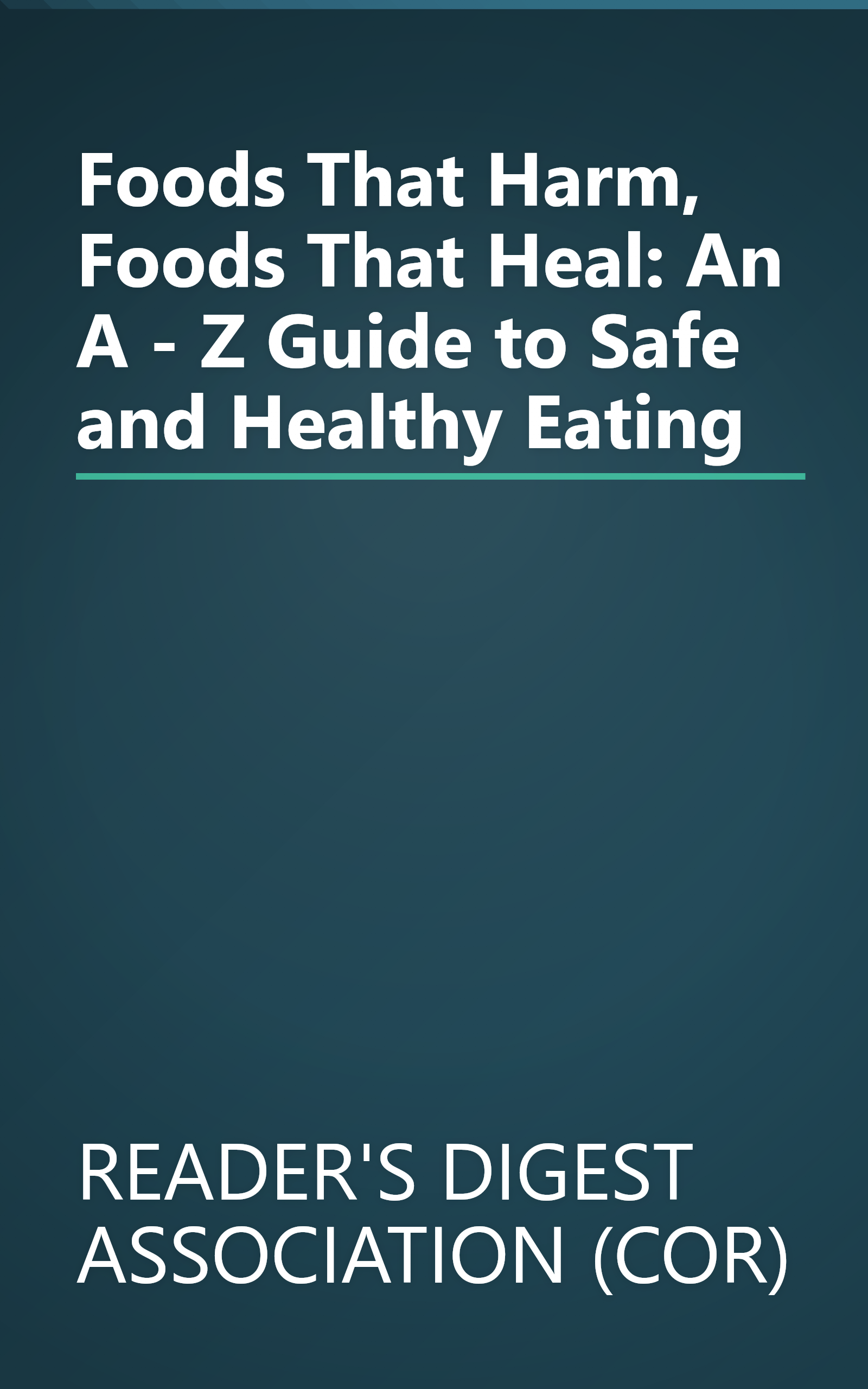 Foods That Harm, Foods That Heal: An A - Z Guide to Safe and Healthy Eating book cover