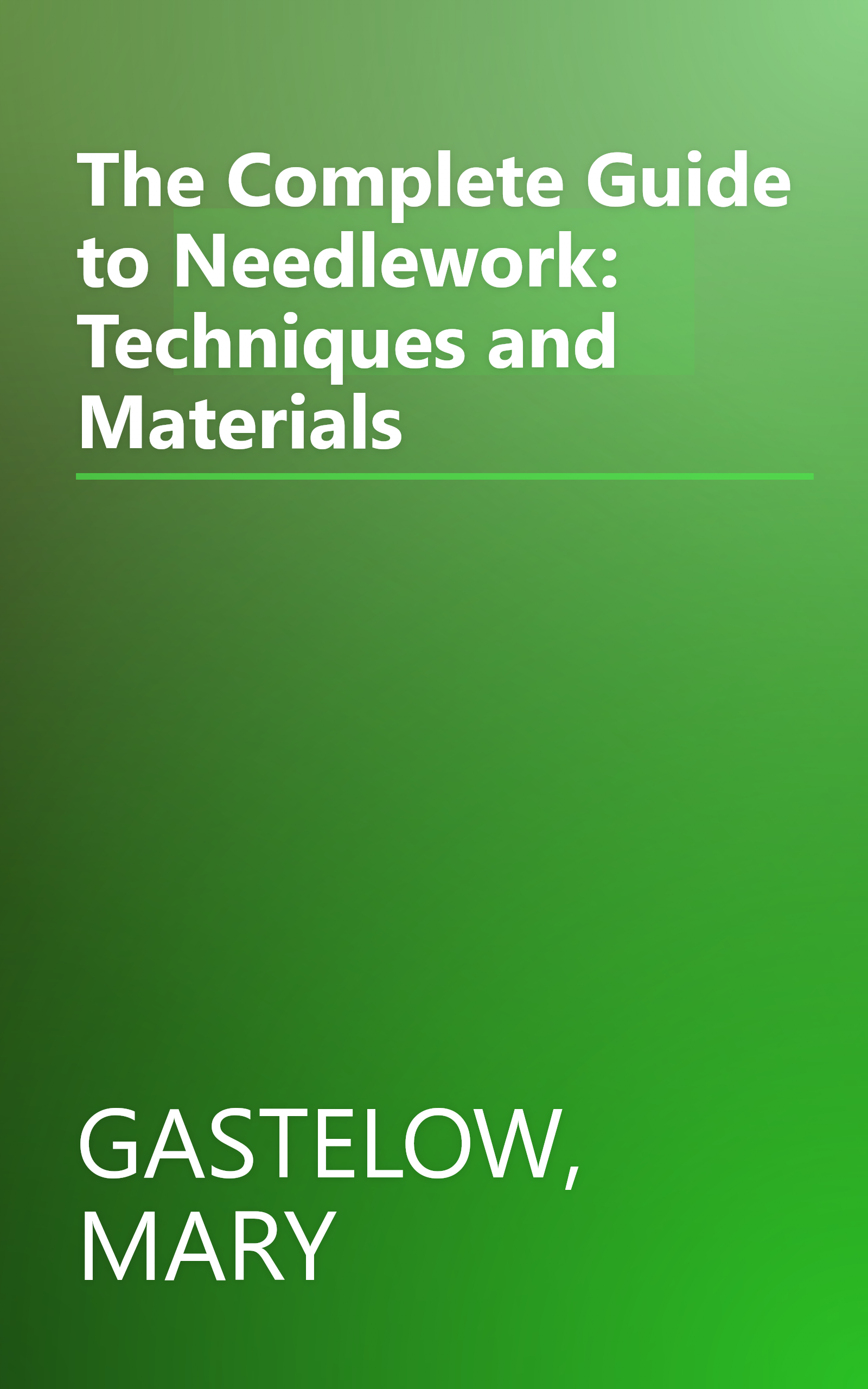 The Complete Guide to Needlework: Techniques and Materials book cover