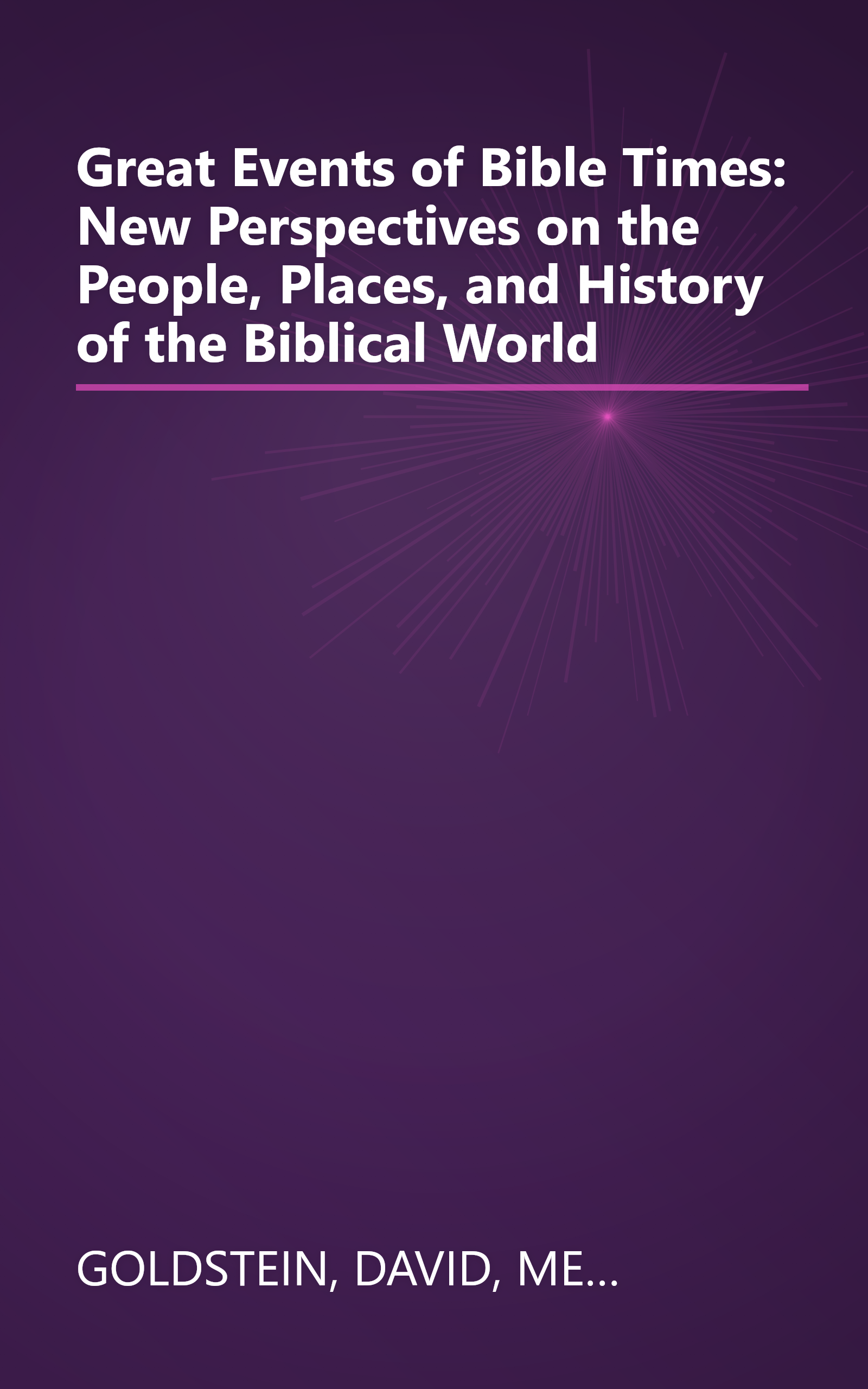 Great Events of Bible Times: New Perspectives on the People, Places, and History of the Biblical World book cover