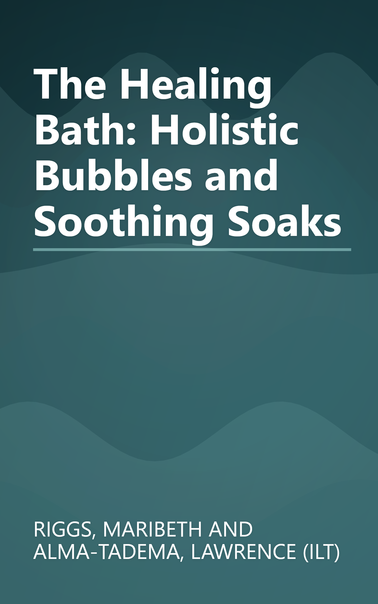 The Healing Bath: Holistic Bubbles and Soothing Soaks book cover
