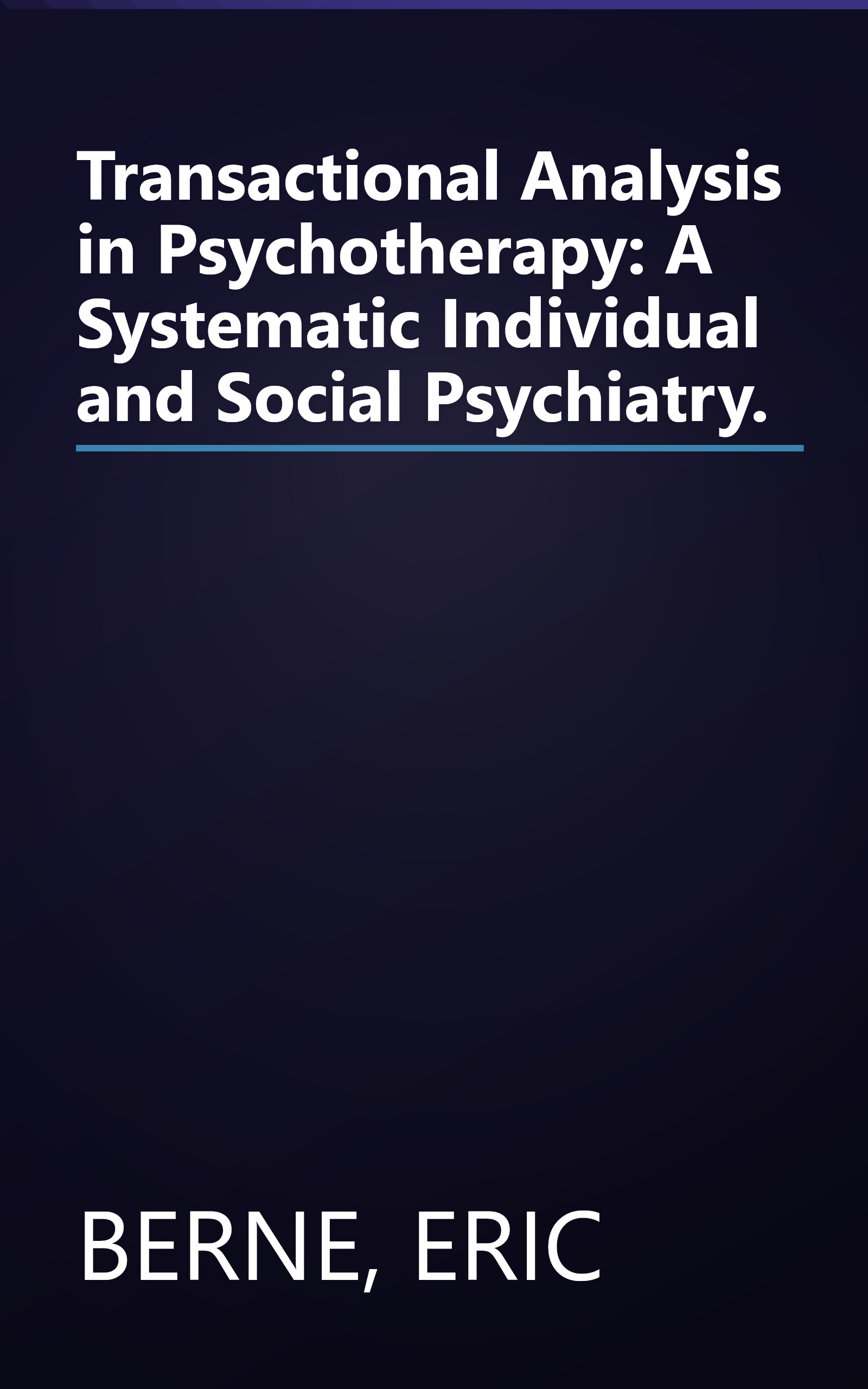 Transactional Analysis in Psychotherapy: A Systematic Individual and Social Psychiatry. book cover