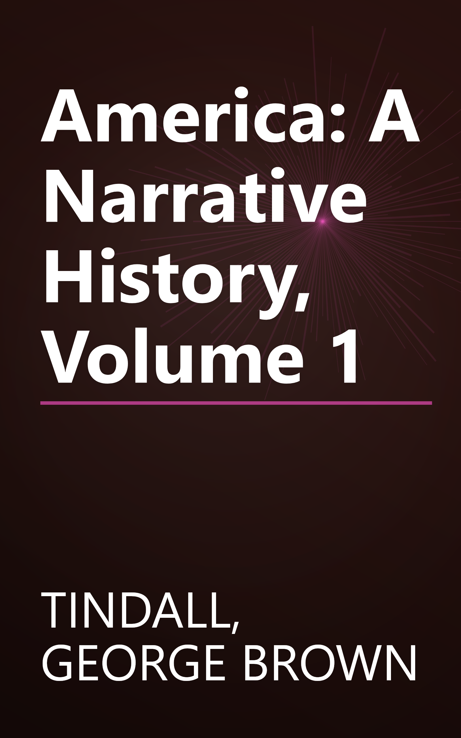 America: A Narrative History, Volume 1 book cover