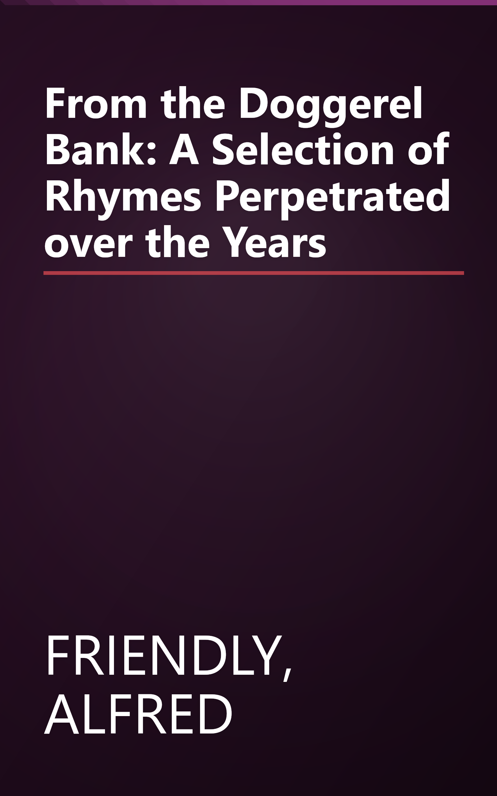 From the Doggerel Bank: A Selection of Rhymes Perpetrated over the Years book cover