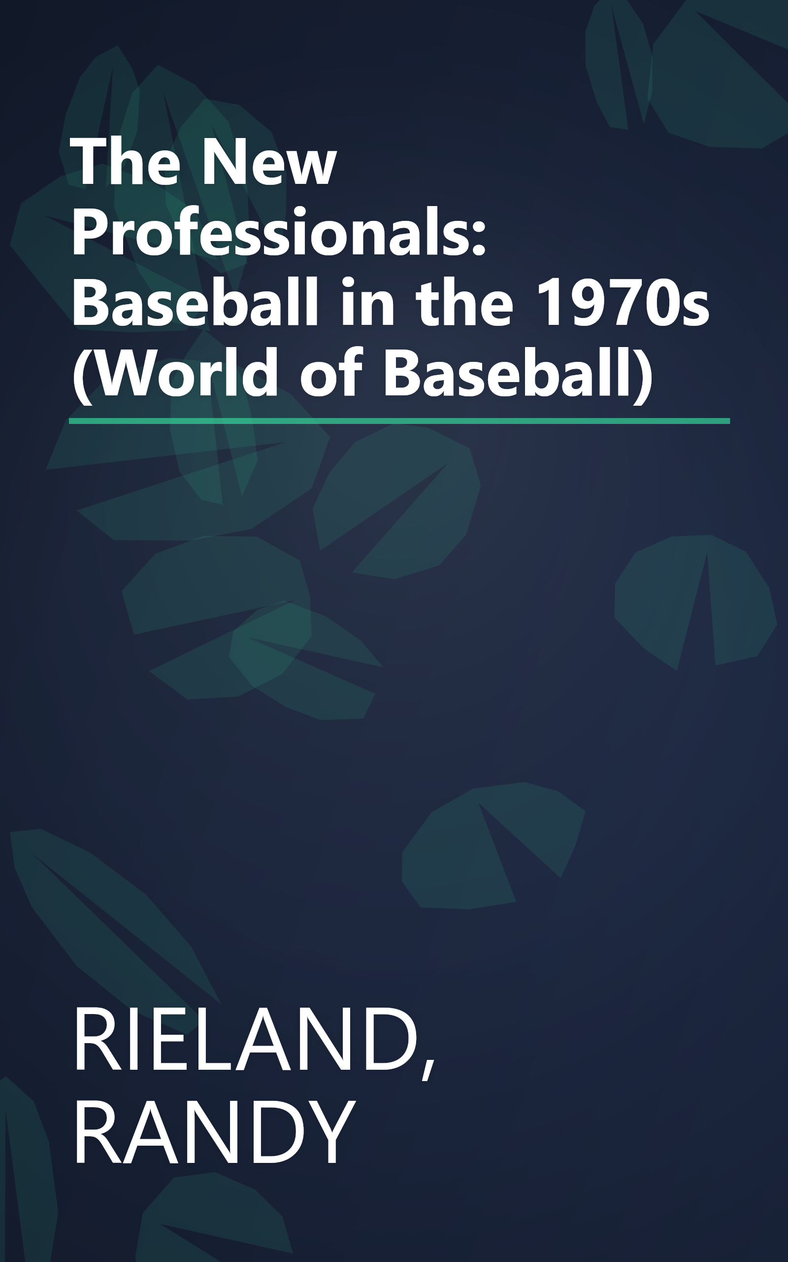 The New Professionals: Baseball in the 1970s (World of Baseball) book cover