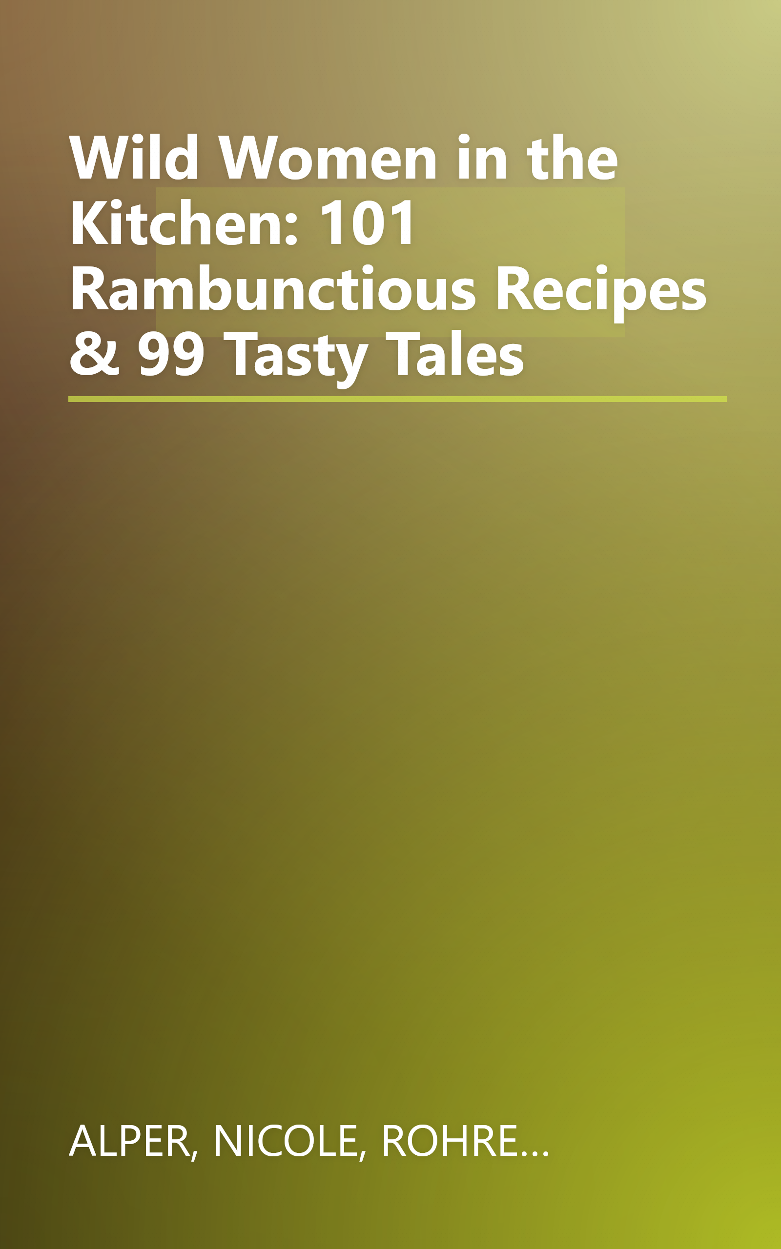 Wild Women in the Kitchen: 101 Rambunctious Recipes & 99 Tasty Tales book cover