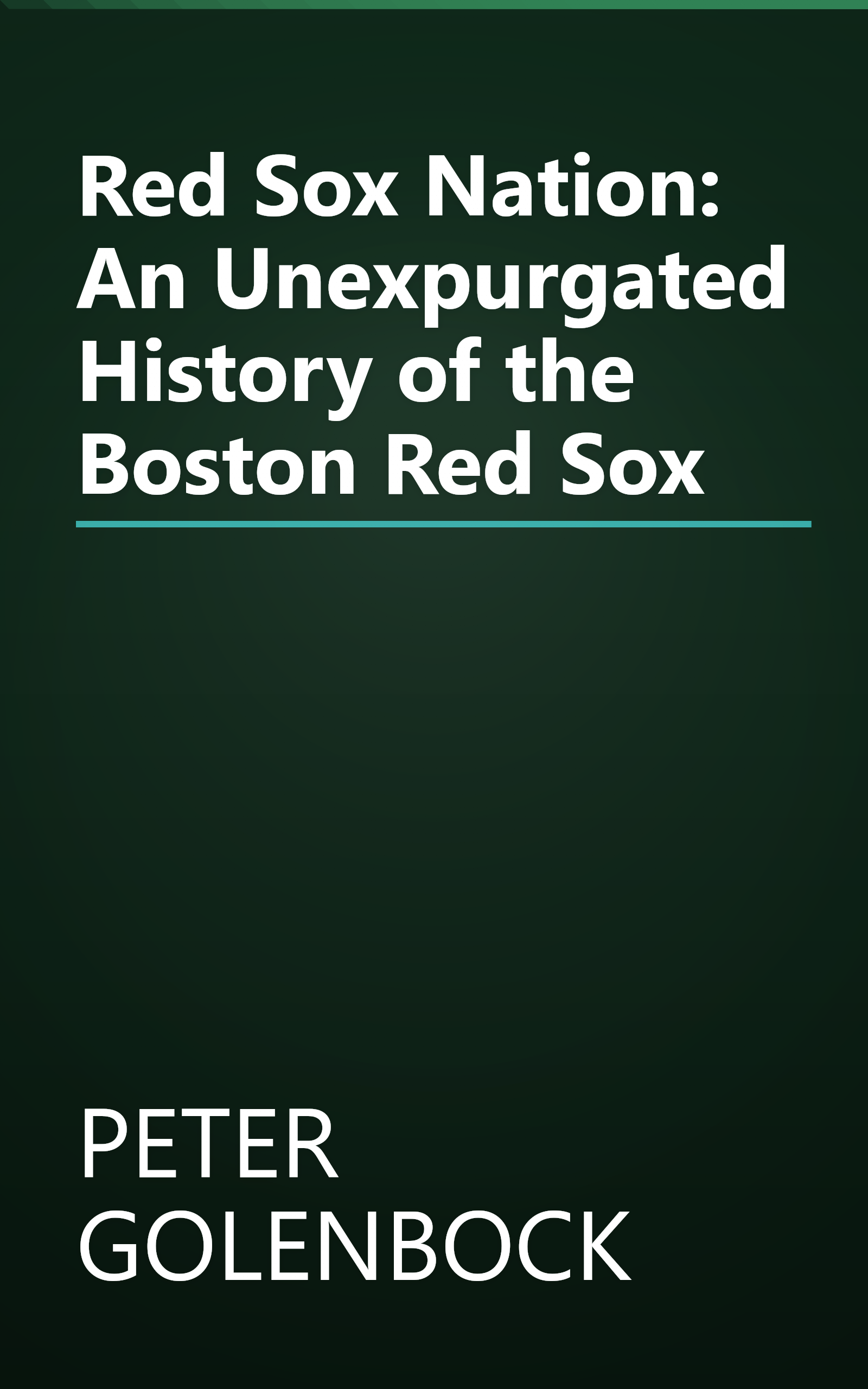 Red Sox Nation: An Unexpurgated History of the Boston Red Sox book cover