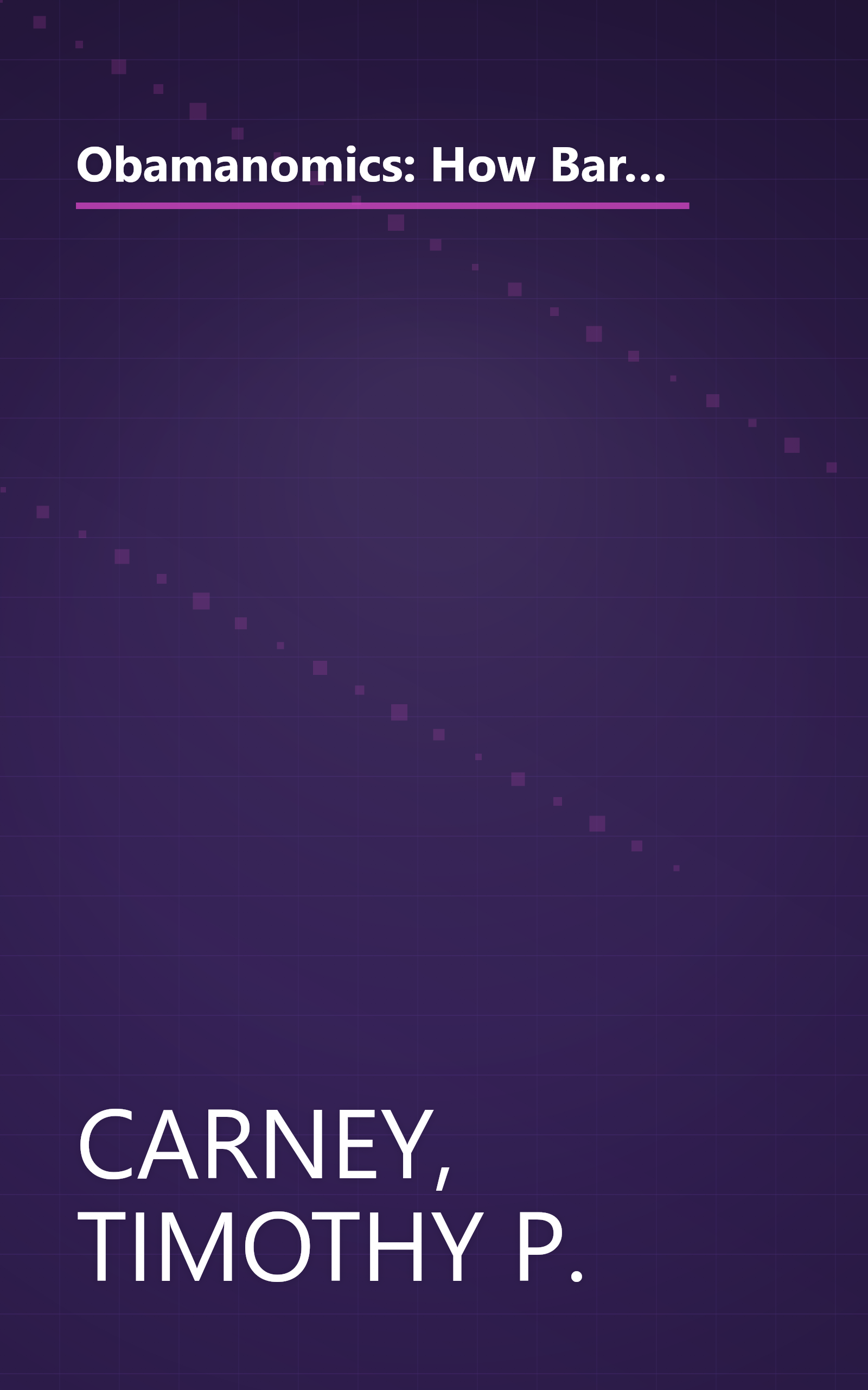 Obamanomics: How Barack Obama Is Bankrupting You and Enriching His Wall Street Friends, Corporate Lobbyists, and Union Bosses book cover