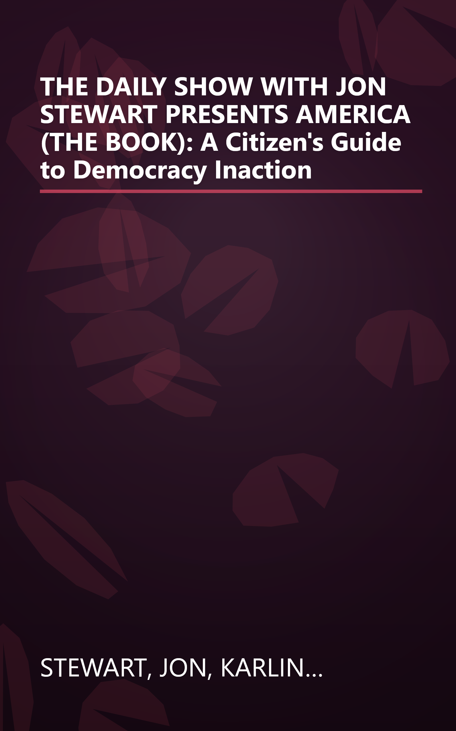 THE DAILY SHOW WITH JON STEWART PRESENTS AMERICA (THE BOOK): A Citizen's Guide to Democracy Inaction book cover