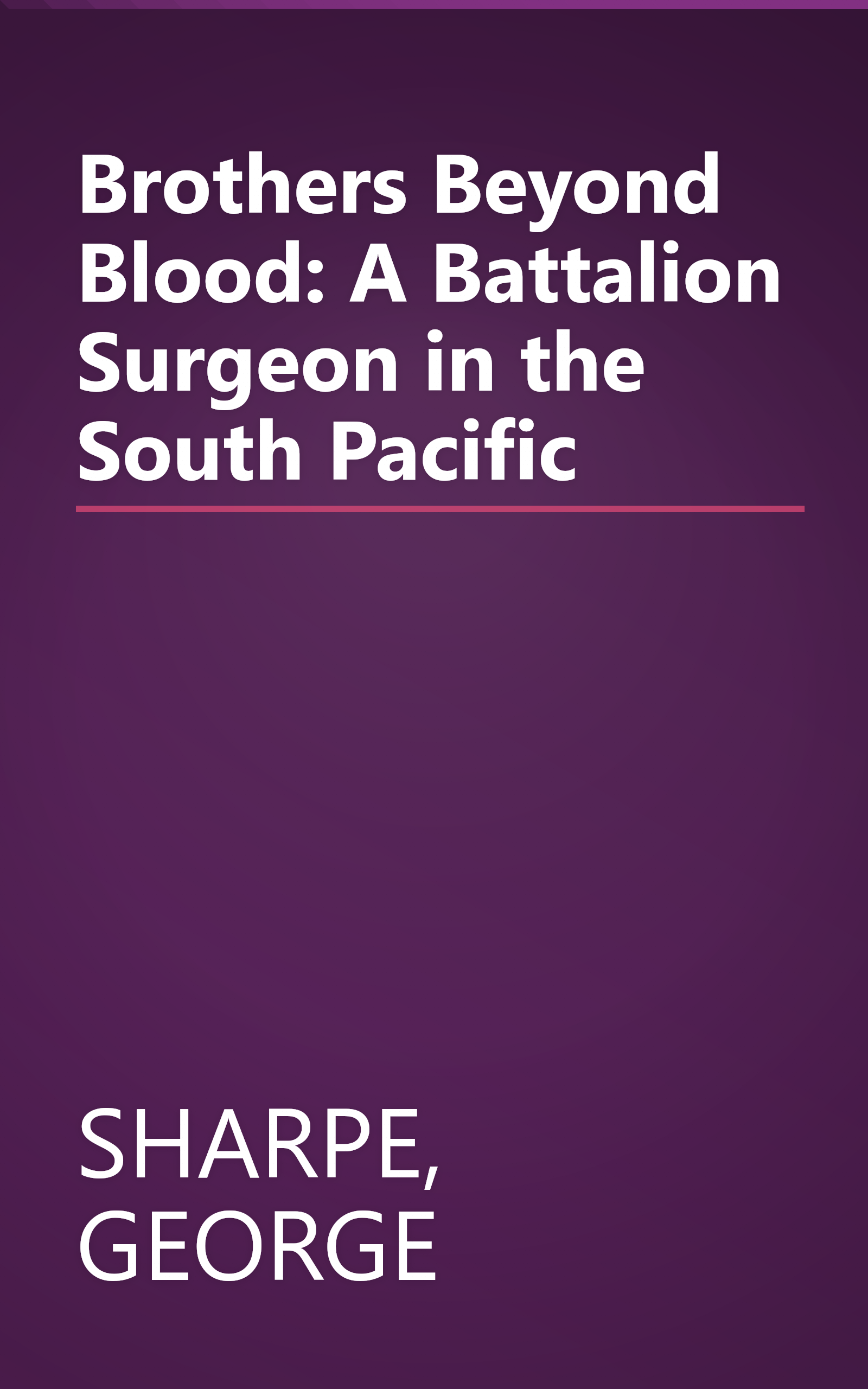 Brothers Beyond Blood: A Battalion Surgeon in the South Pacific book cover