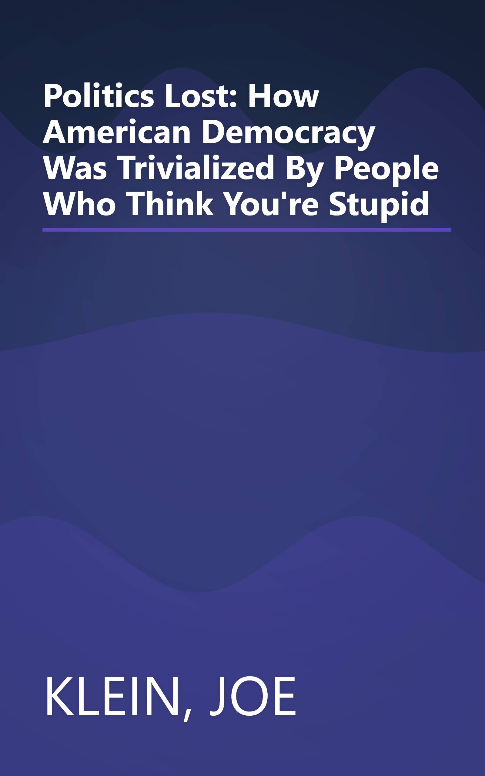Politics Lost: How American Democracy Was Trivialized By People Who Think You're Stupid book cover