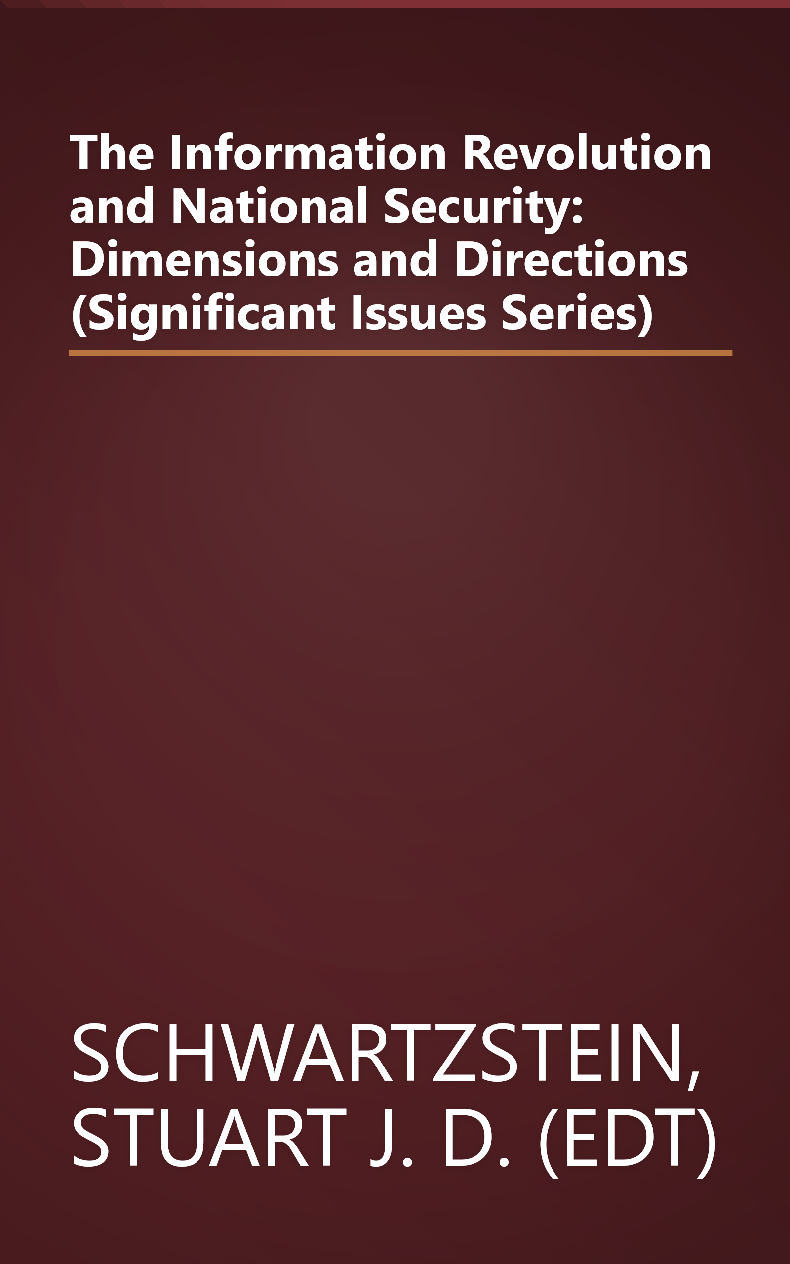 The Information Revolution and National Security: Dimensions and Directions (Significant Issues Series) book cover