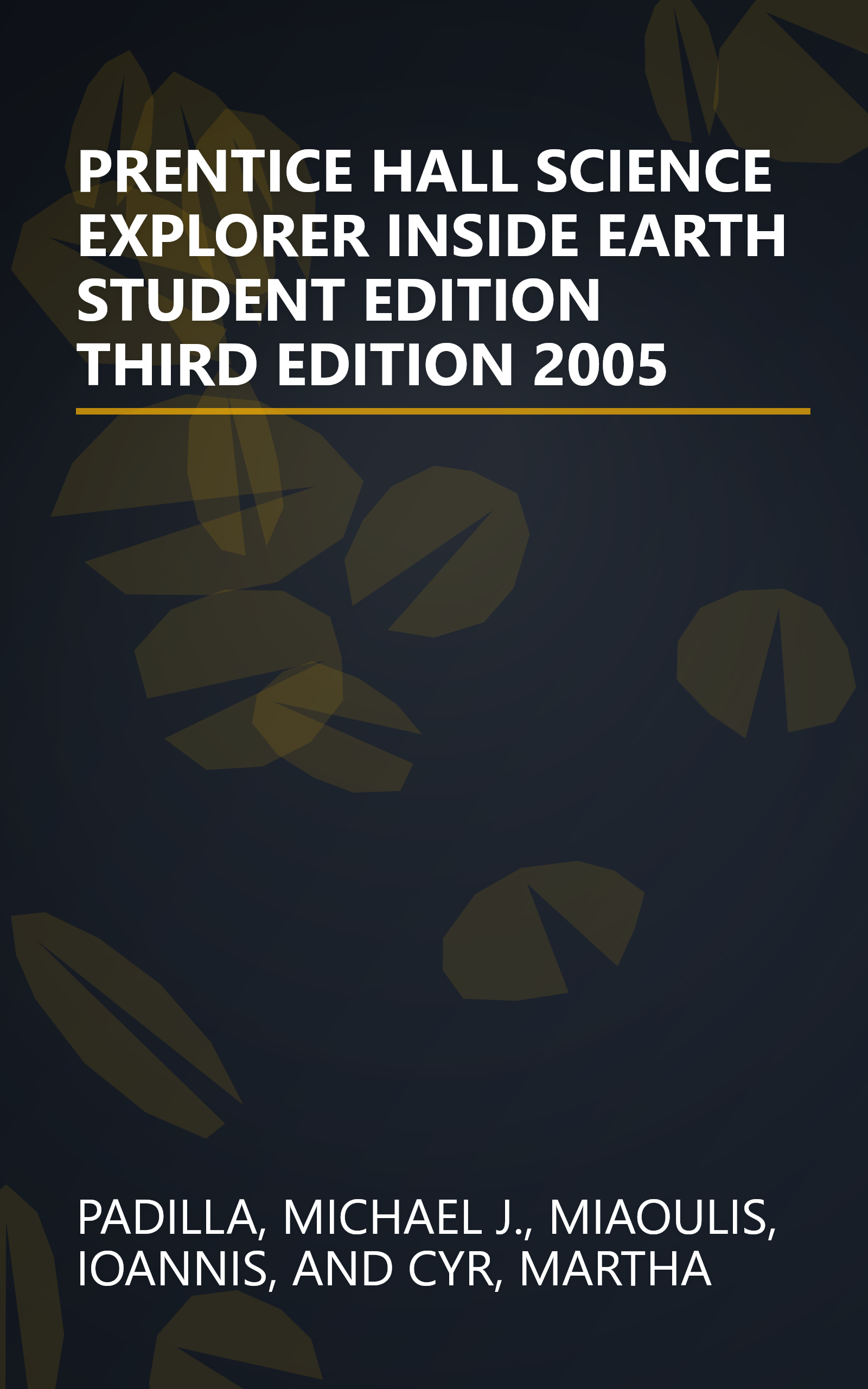 PRENTICE HALL SCIENCE EXPLORER INSIDE EARTH STUDENT EDITION THIRD EDITION 2005 book cover