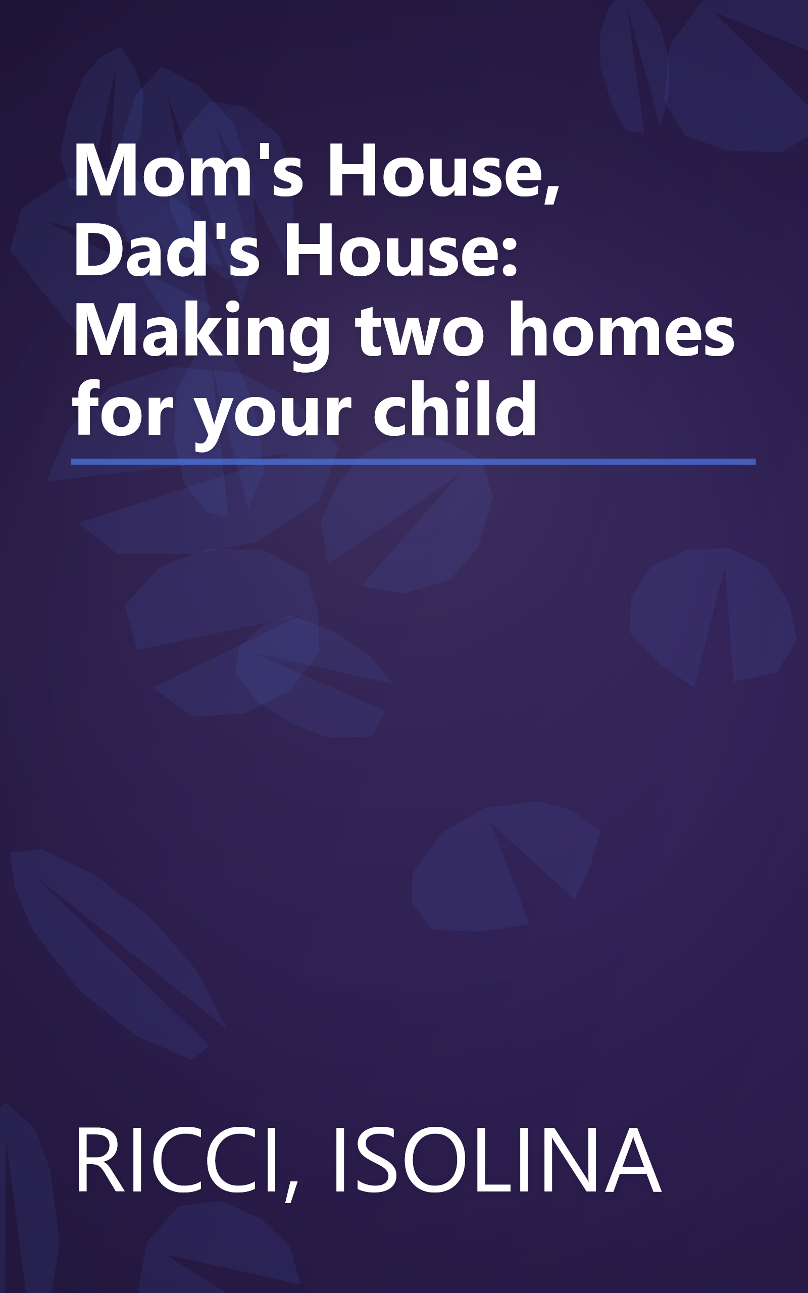 Mom's House, Dad's House: Making two homes for your child book cover