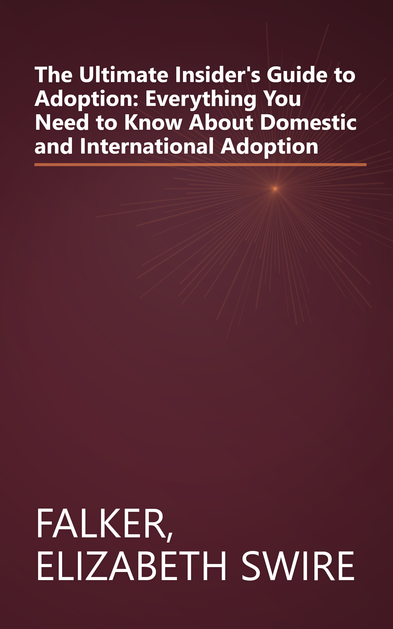 The Ultimate Insider's Guide to Adoption: Everything You Need to Know About Domestic and International Adoption book cover