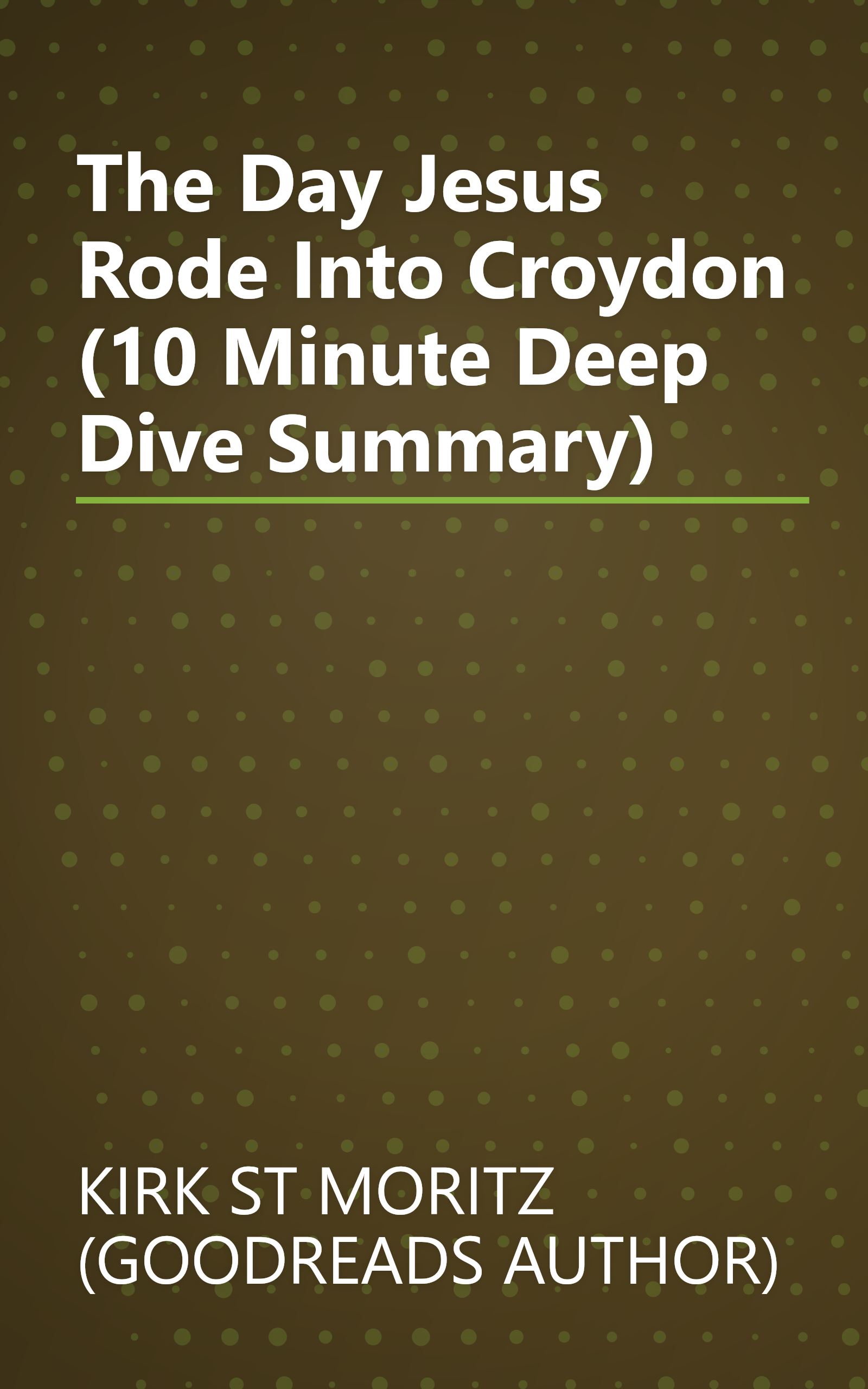 The Day Jesus Rode Into Croydon (10 Minute   Deep Dive Summary) book cover