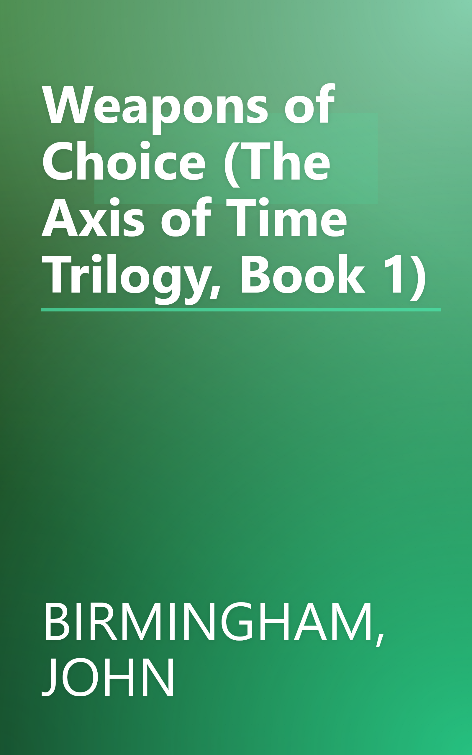 Weapons of Choice (The Axis of Time Trilogy, Book 1) book cover