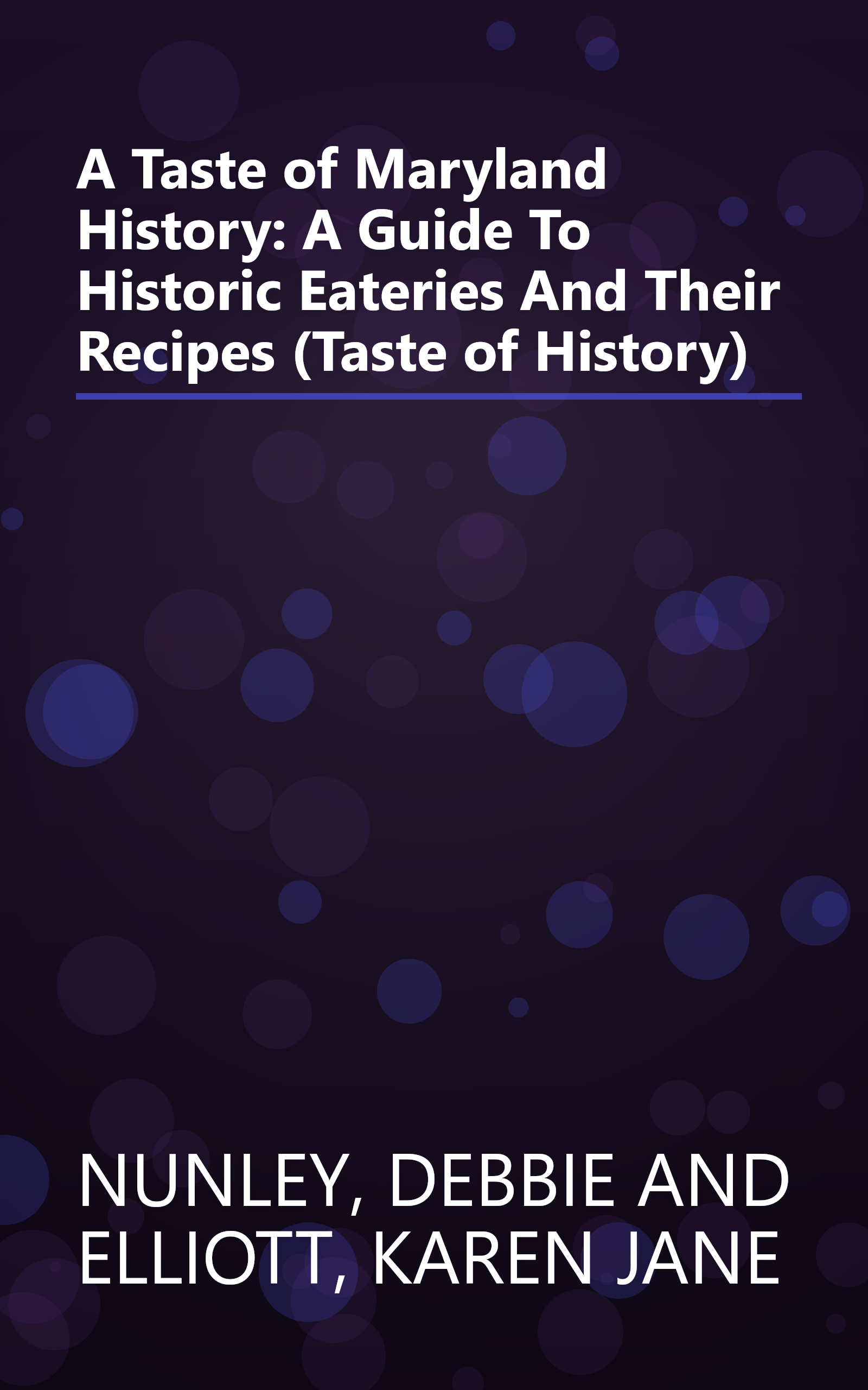 A Taste of Maryland History: A Guide To Historic Eateries And Their Recipes (Taste of History) book cover