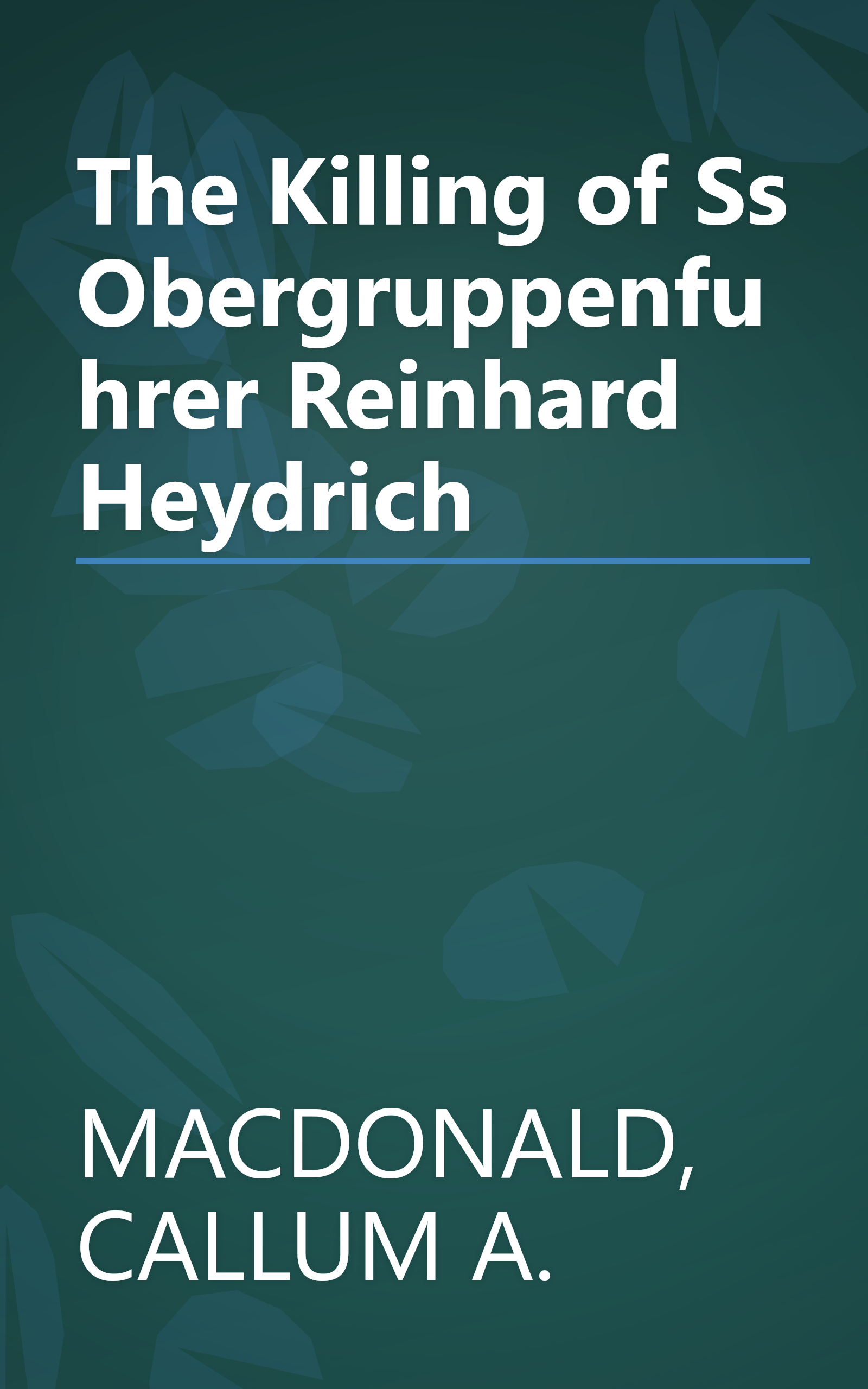 The Killing of Ss Obergruppenfuhrer Reinhard Heydrich book cover