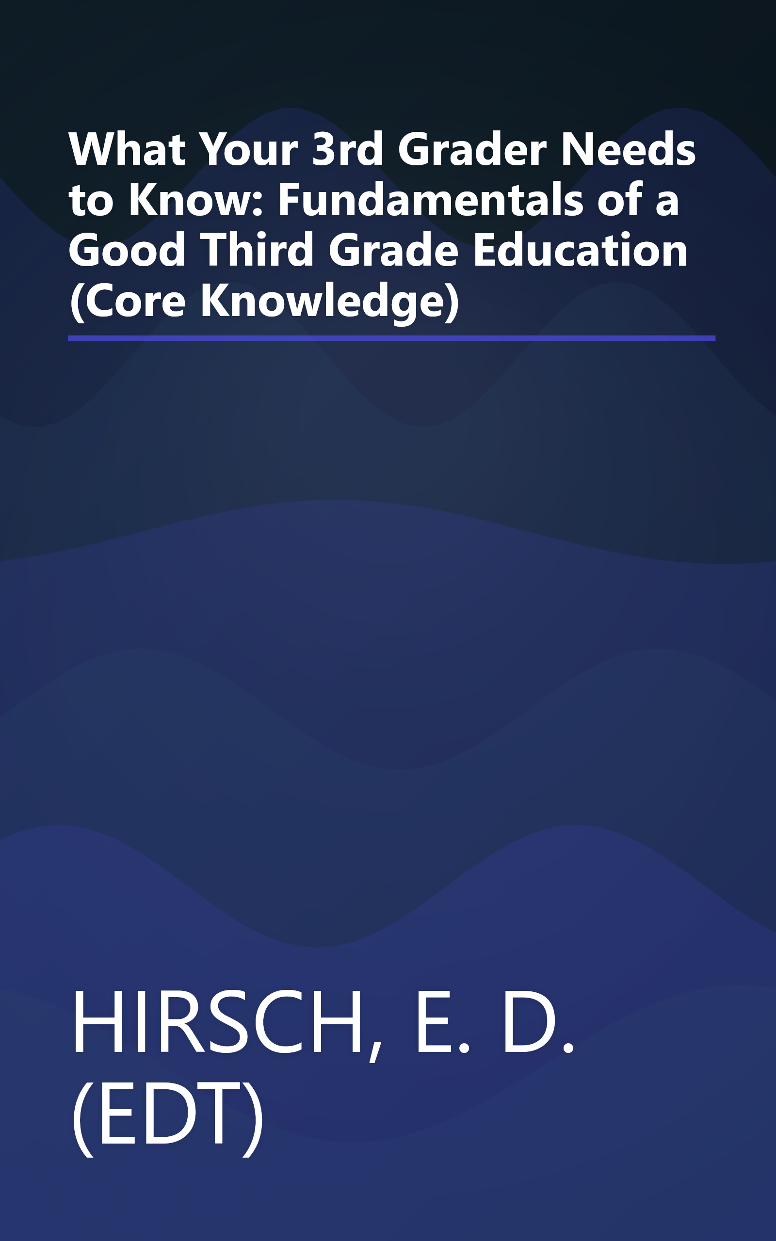 What Your 3rd Grader Needs to Know: Fundamentals of a Good Third Grade Education (Core Knowledge) book cover