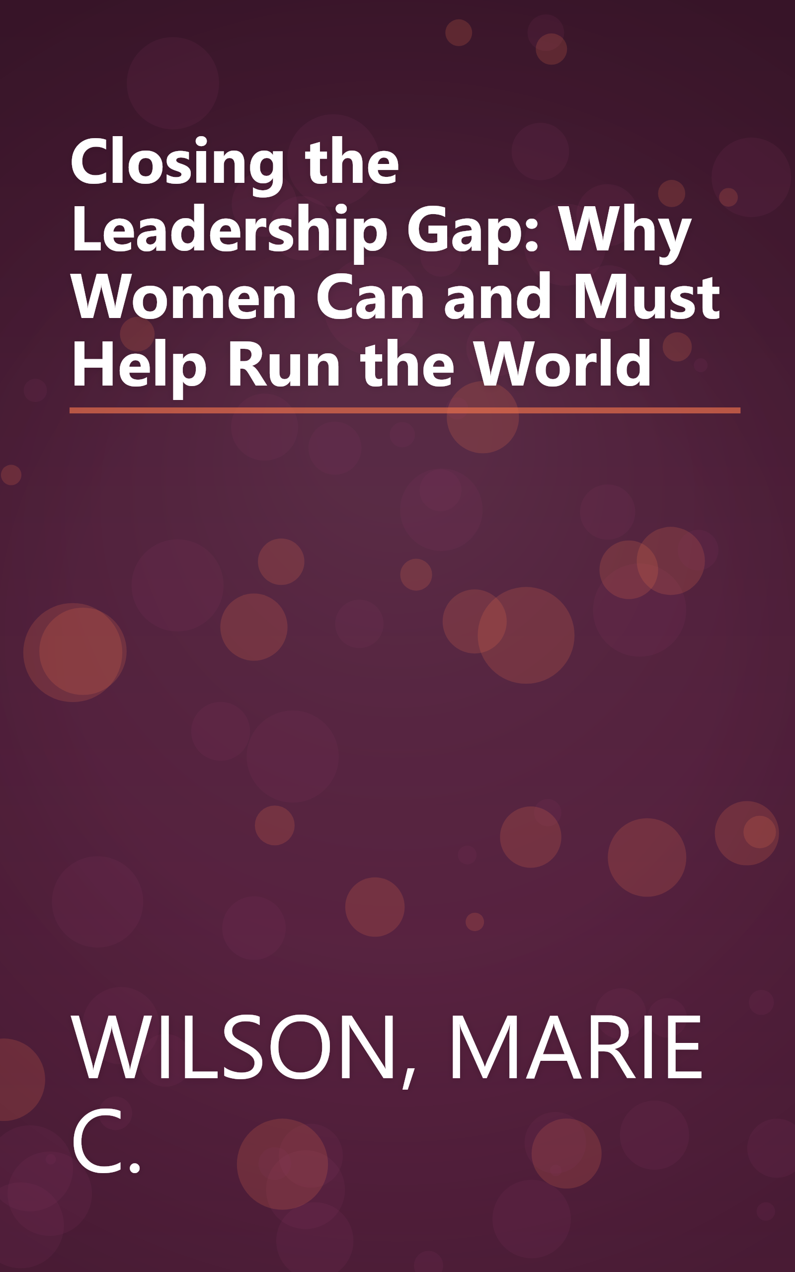 Closing the Leadership Gap: Why Women Can and Must Help Run the World book cover