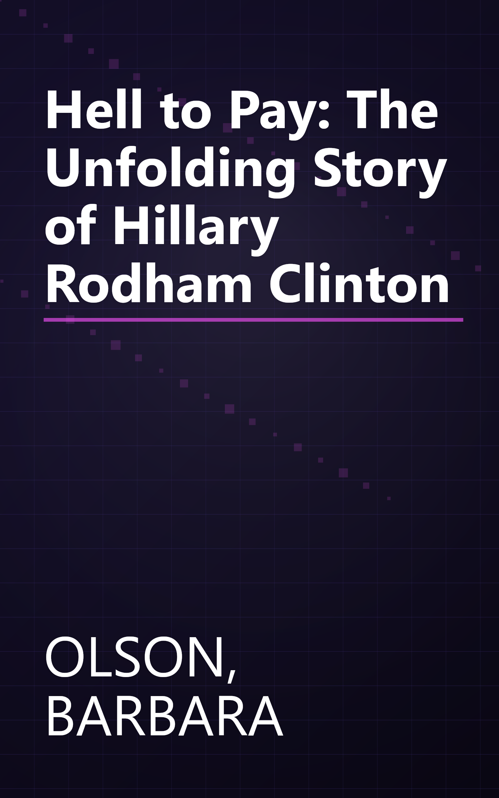 Hell to Pay: The Unfolding Story of Hillary Rodham Clinton book cover