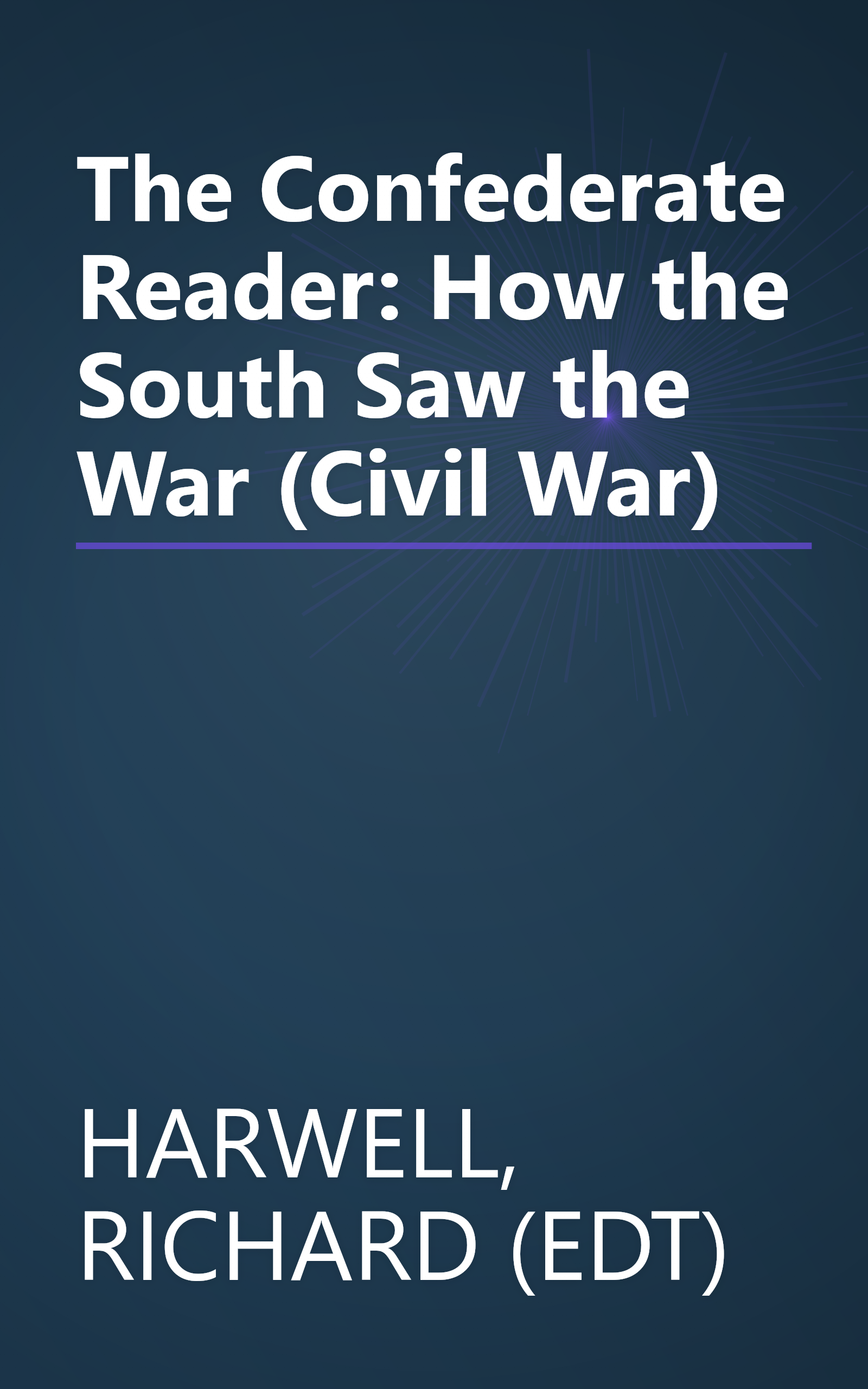 The Confederate Reader: How the South Saw the War (Civil War) book cover