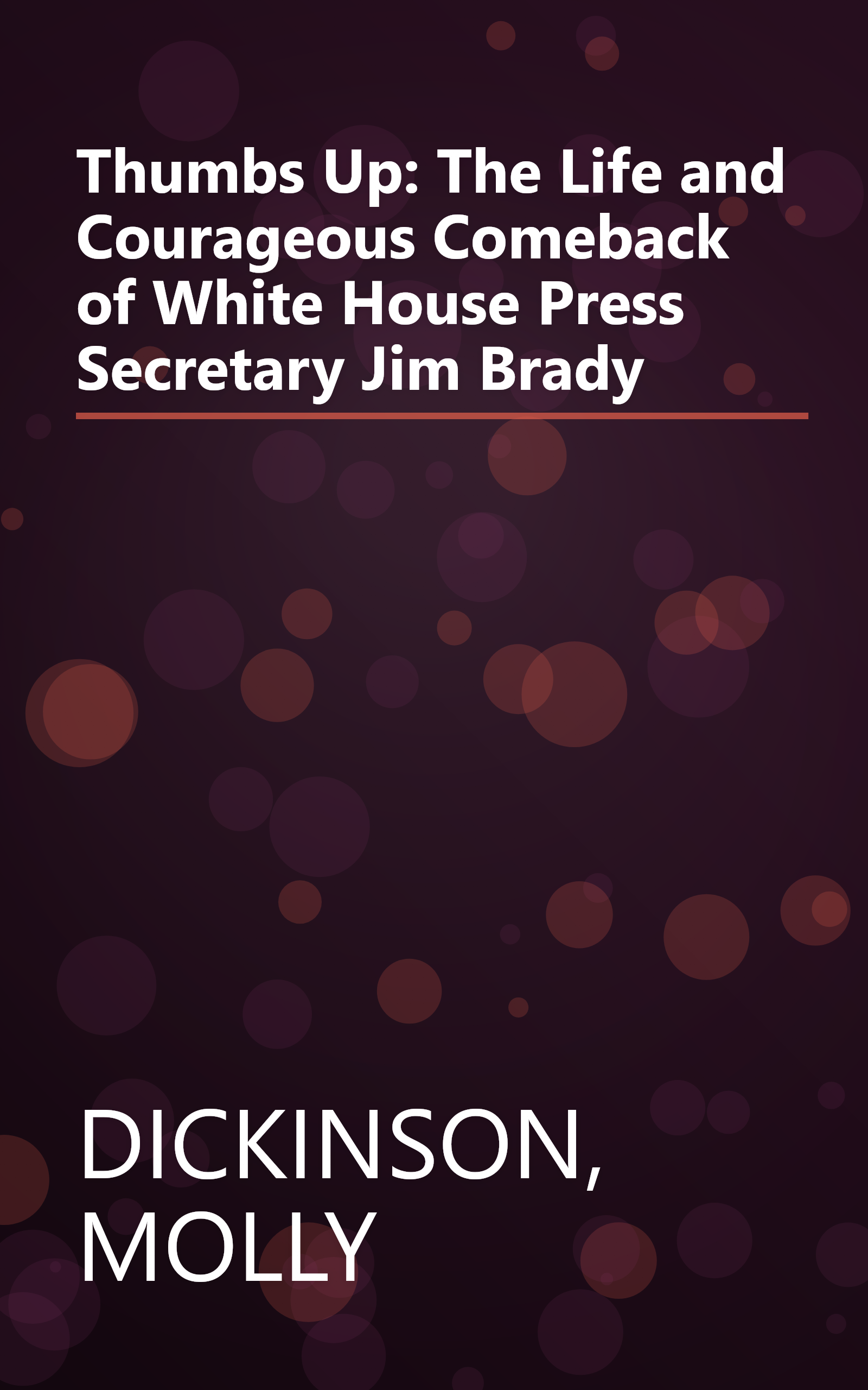 Thumbs Up: The Life and Courageous Comeback of White House Press Secretary Jim Brady book cover