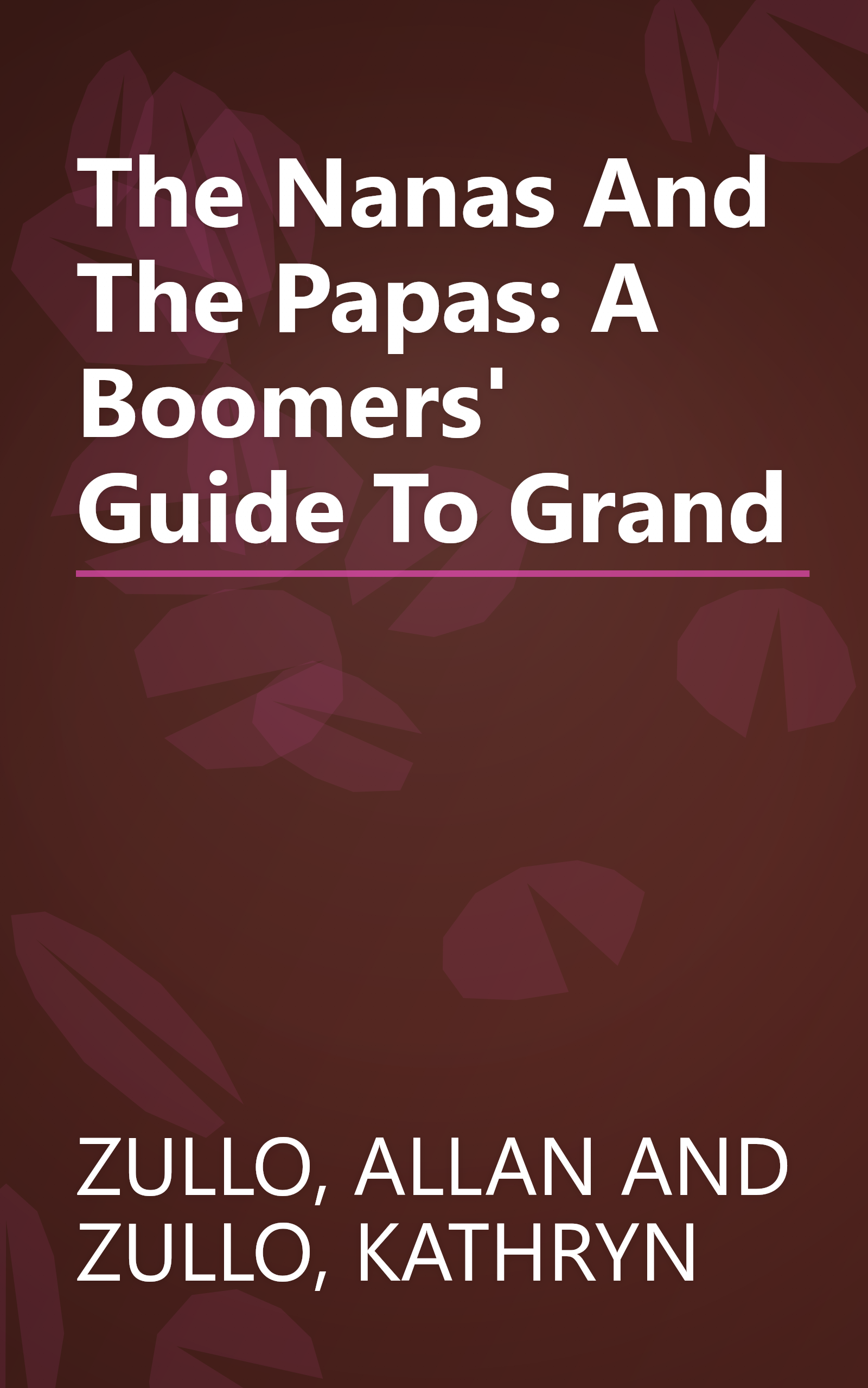 The Nanas And The Papas: A Boomers' Guide To Grand book cover