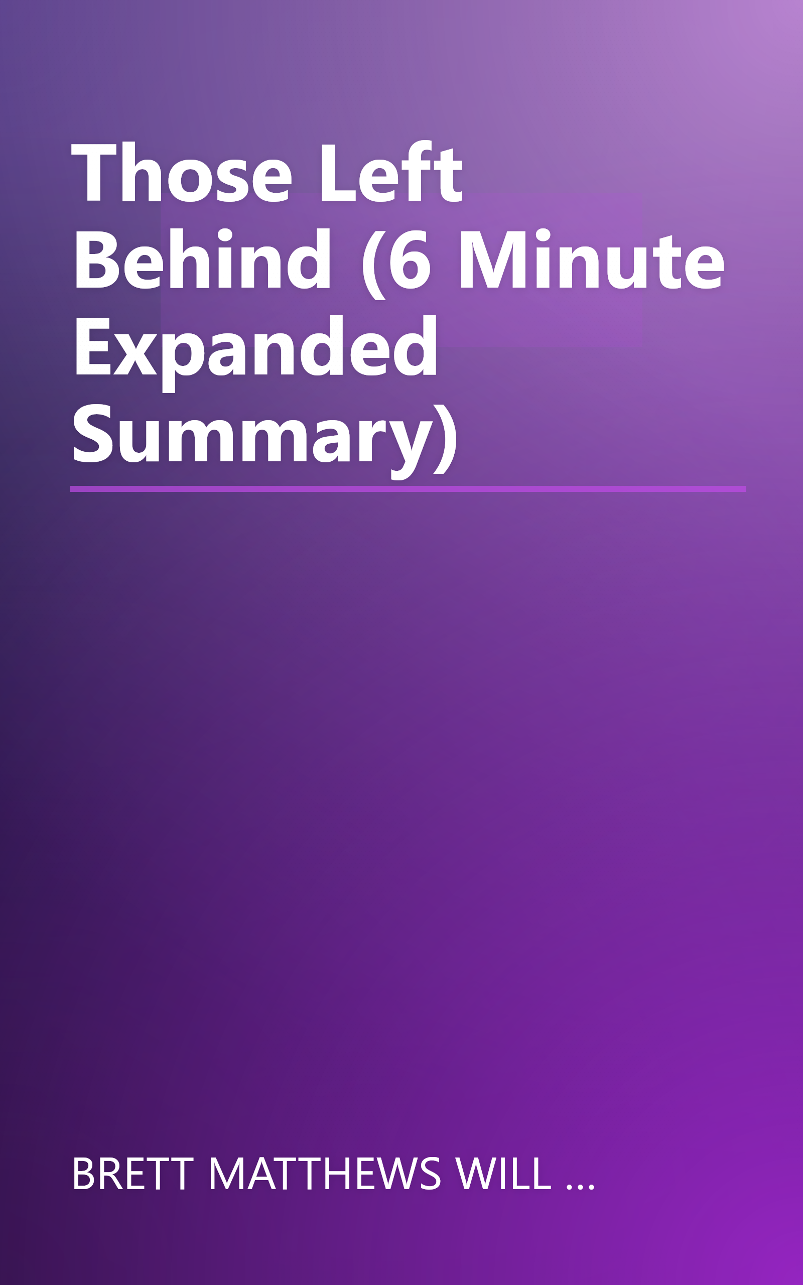 Those Left Behind (6 Minute   Expanded Summary) book cover