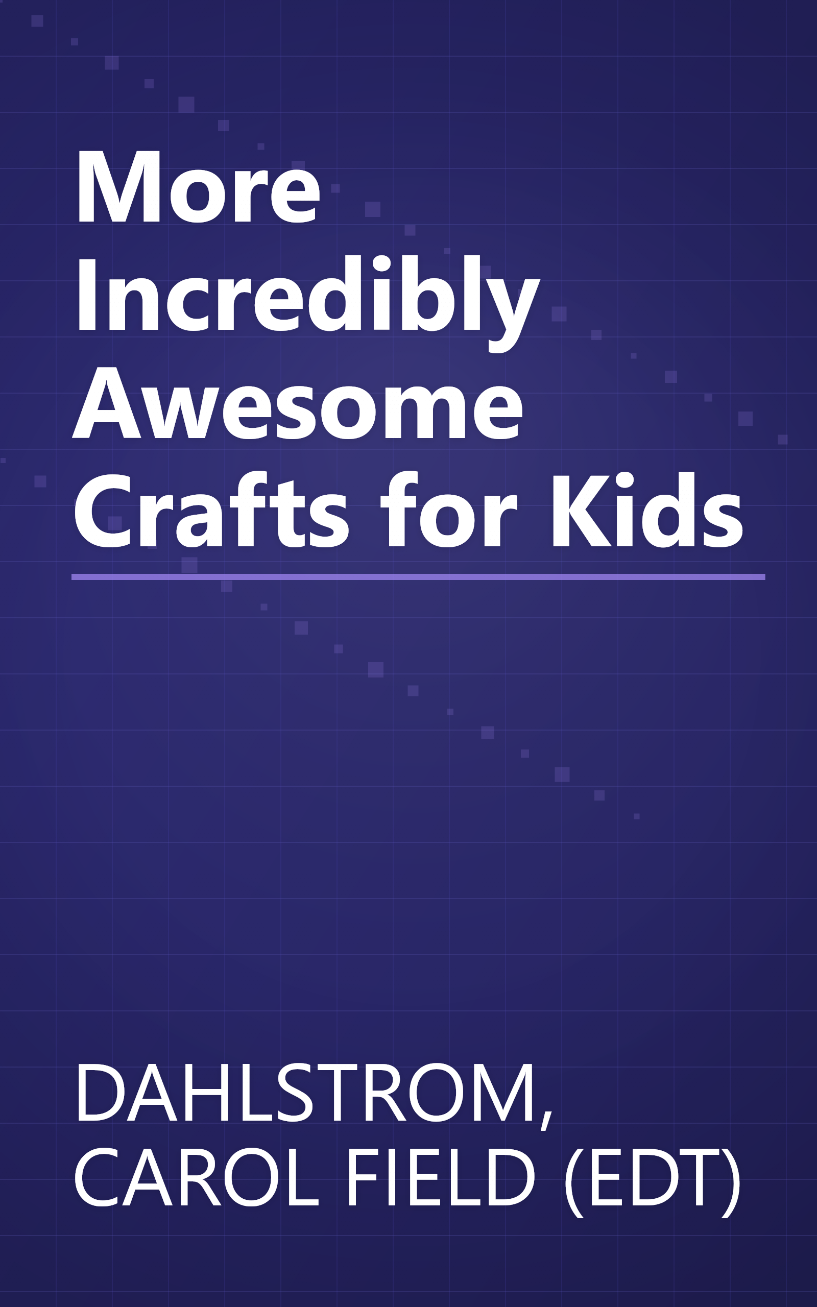 More Incredibly Awesome Crafts for Kids book cover