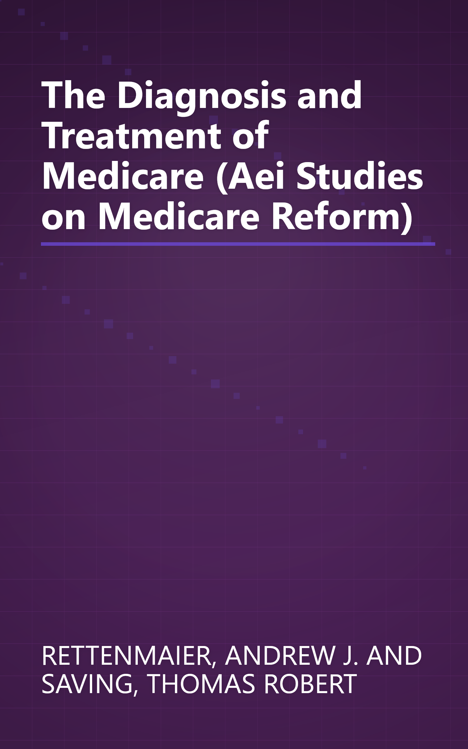 The Diagnosis and Treatment of Medicare (Aei Studies on Medicare Reform) book cover