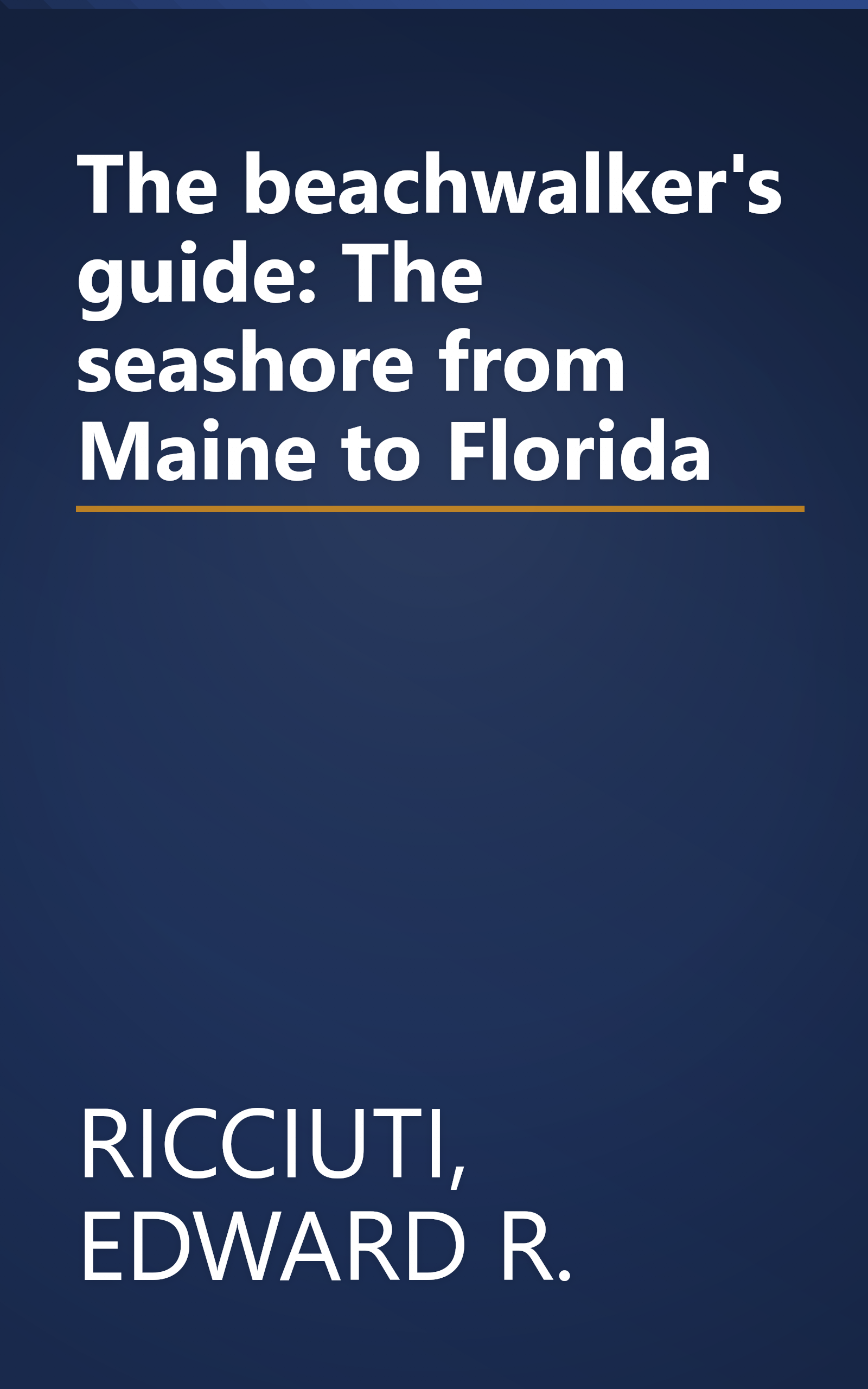 The beachwalker's guide: The seashore from Maine to Florida book cover