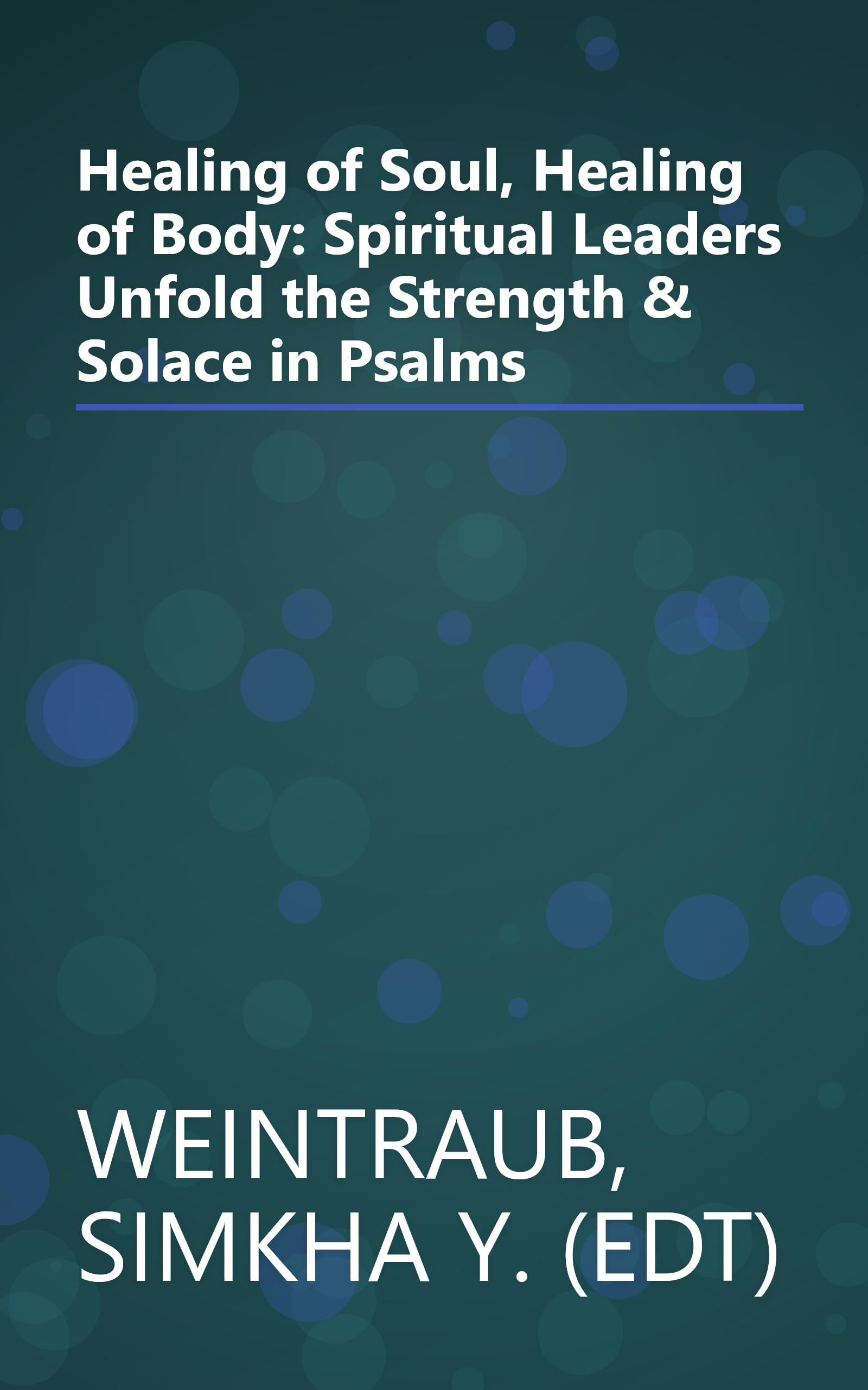 Healing of Soul, Healing of Body: Spiritual Leaders Unfold the Strength & Solace in Psalms book cover