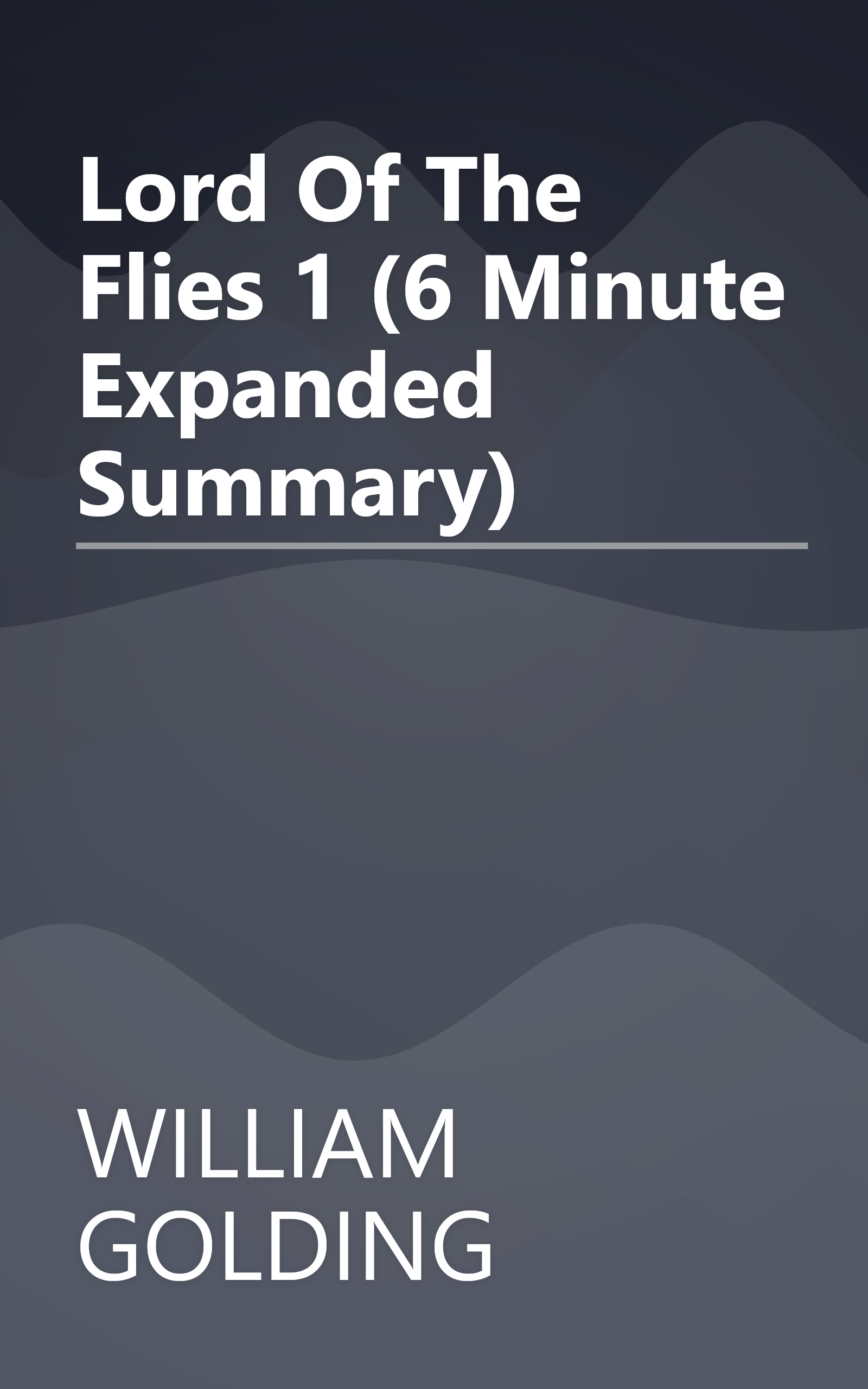 Lord Of The Flies 1 (6 Minute   Expanded Summary) book cover