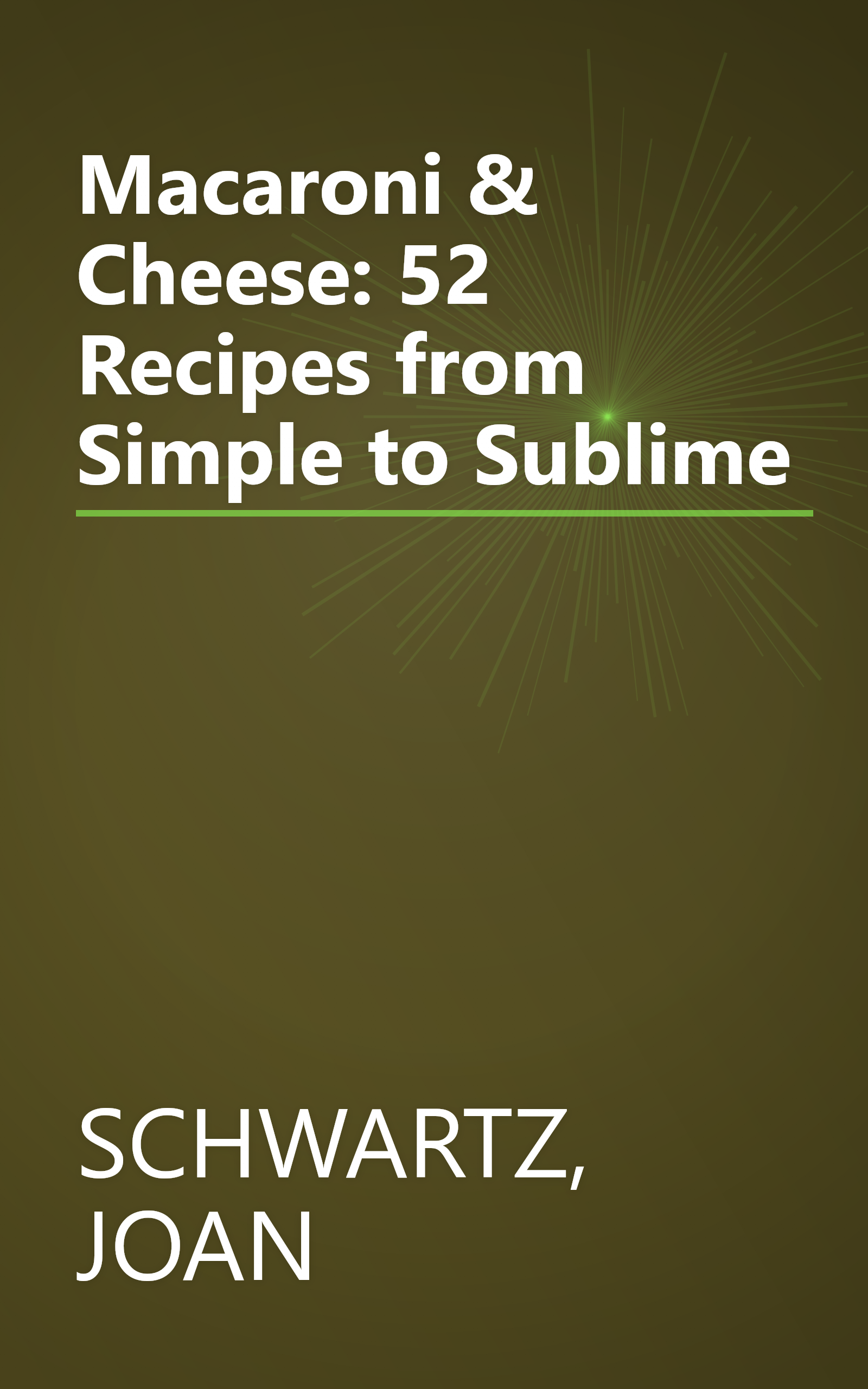 Macaroni & Cheese: 52 Recipes from Simple to Sublime book cover