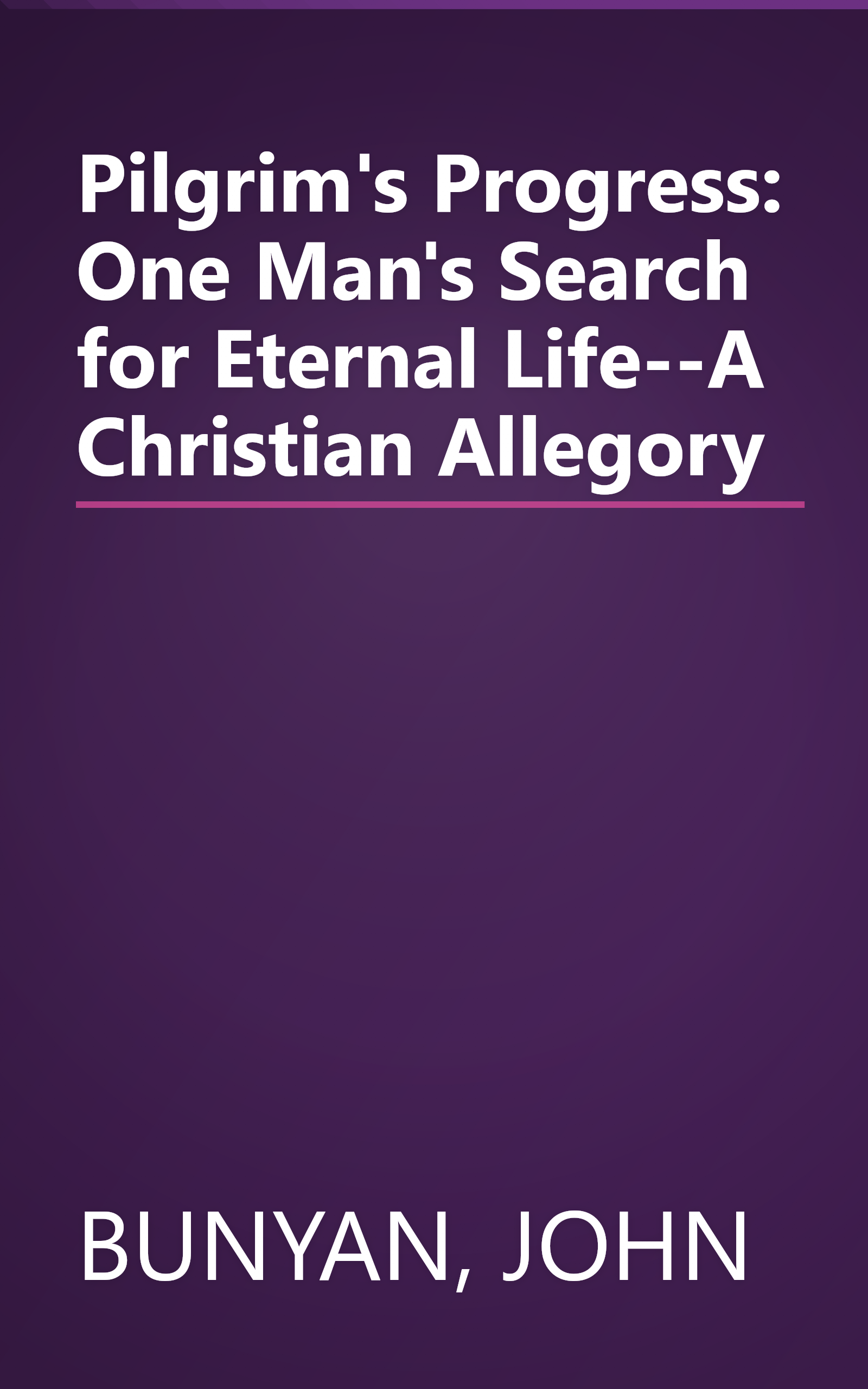 Pilgrim's Progress: One Man's Search for Eternal Life--A Christian Allegory book cover