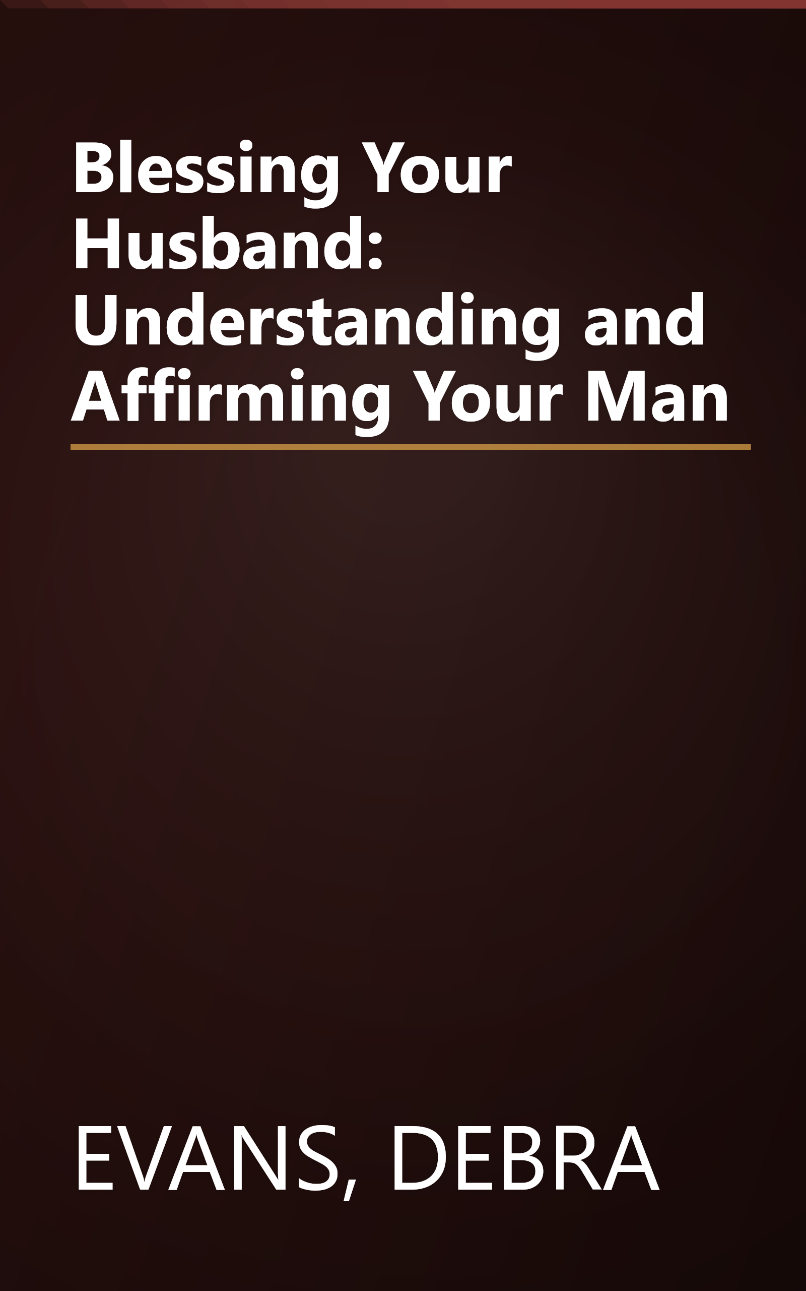Blessing Your Husband: Understanding and Affirming Your Man book cover