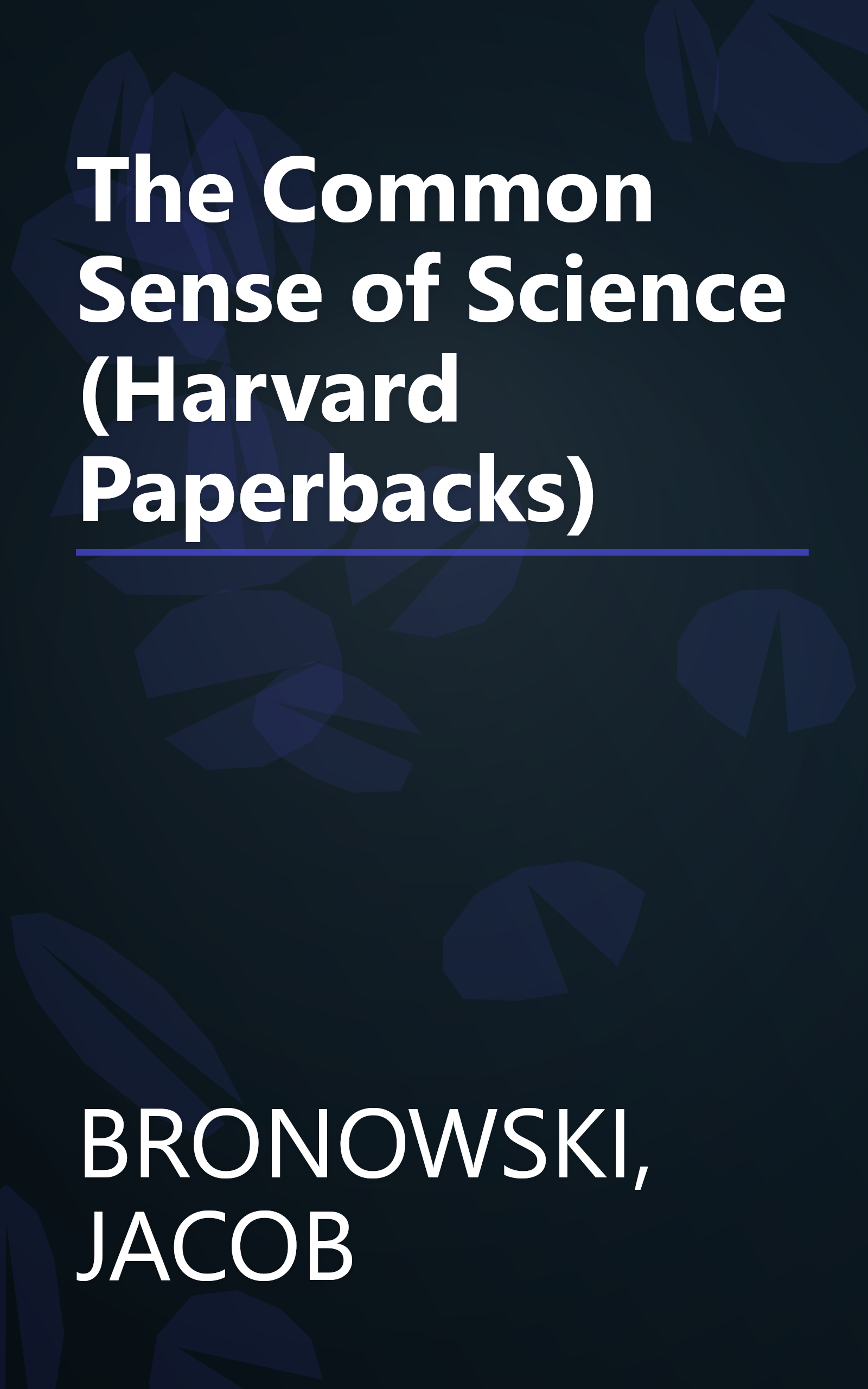 The Common Sense of Science (Harvard Paperbacks) book cover