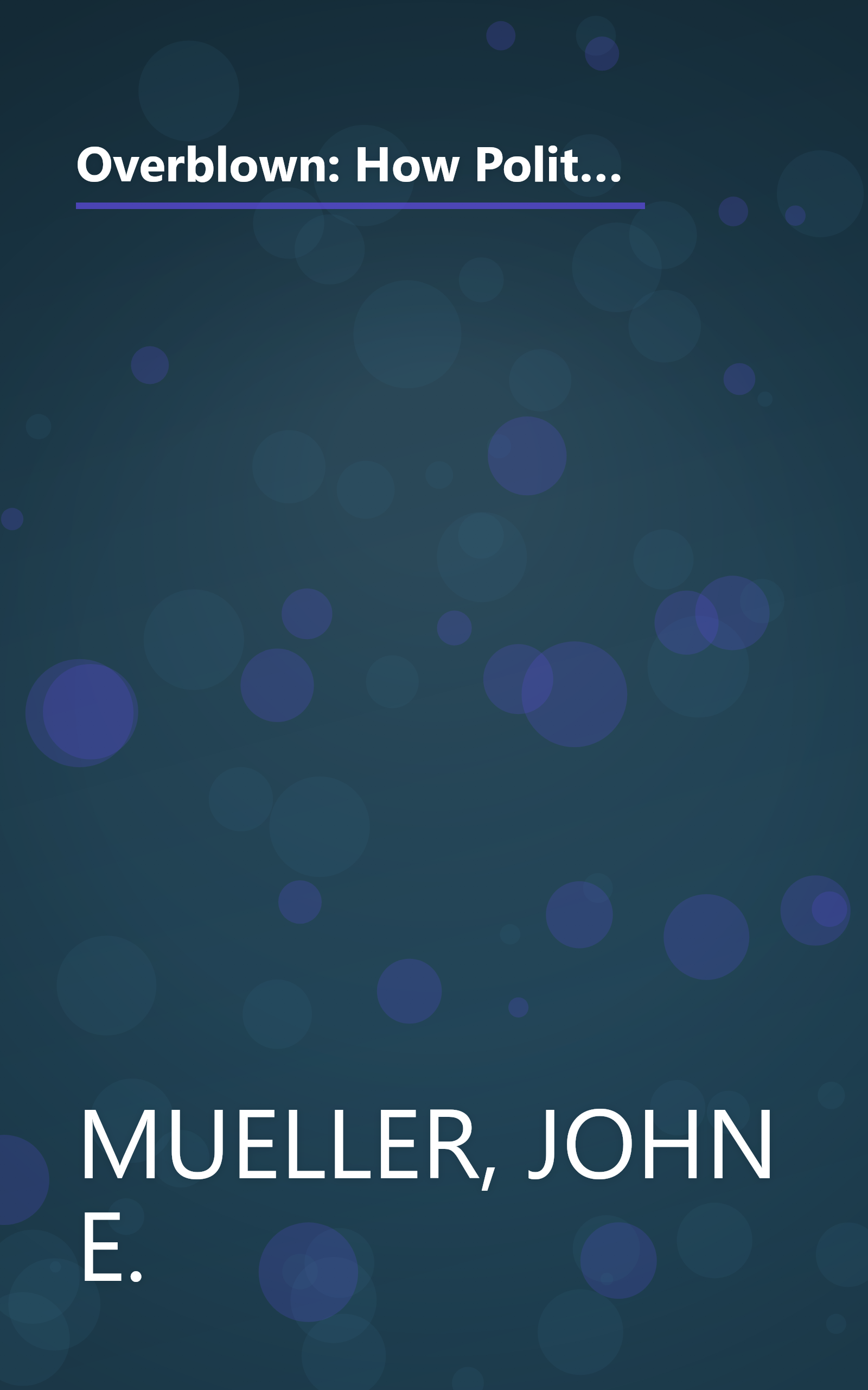 Overblown: How Politicians and the Terrorism Industry Inflate National Security Threats, and Why We Believe Them book cover