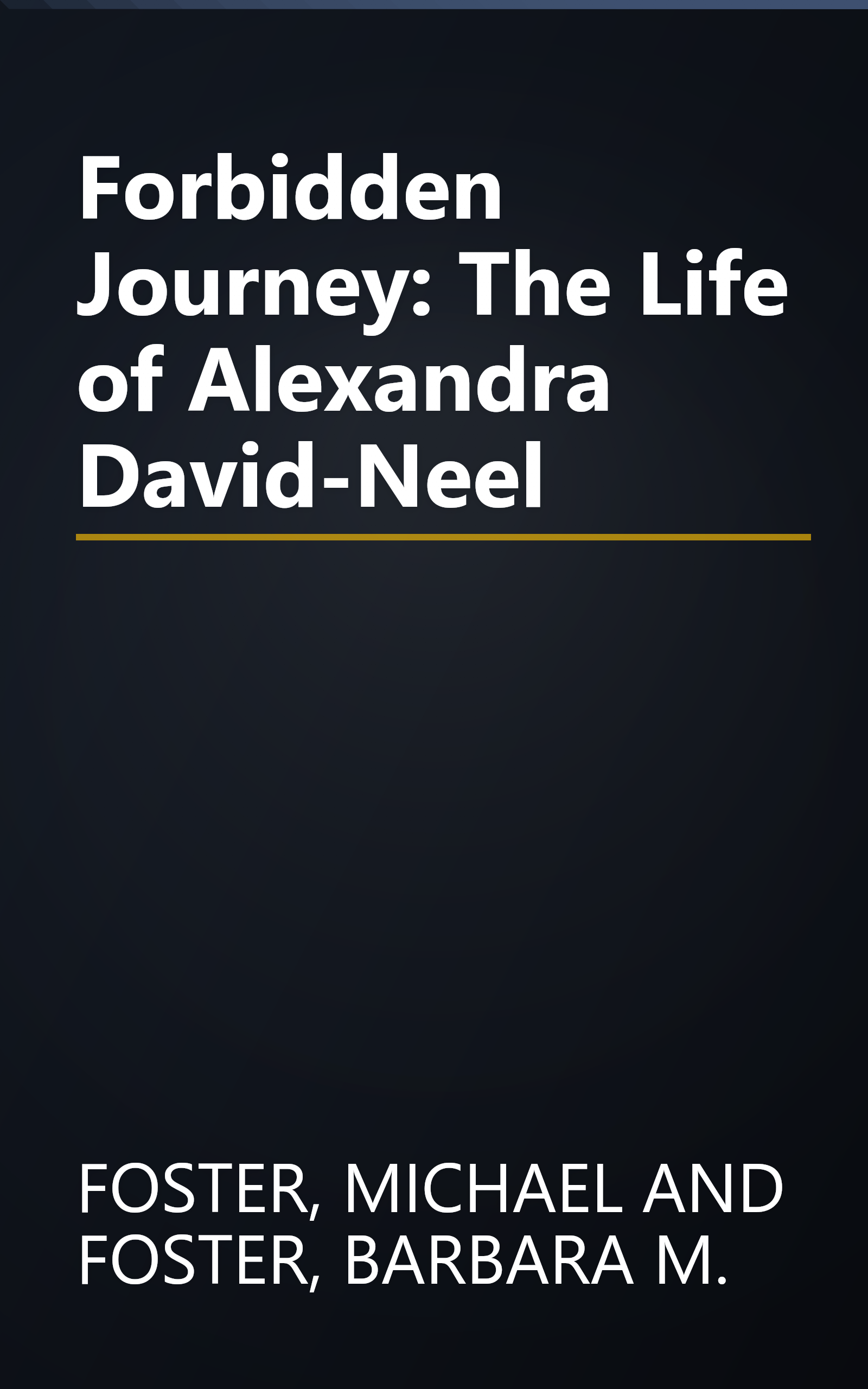Forbidden Journey: The Life of Alexandra David-Neel book cover