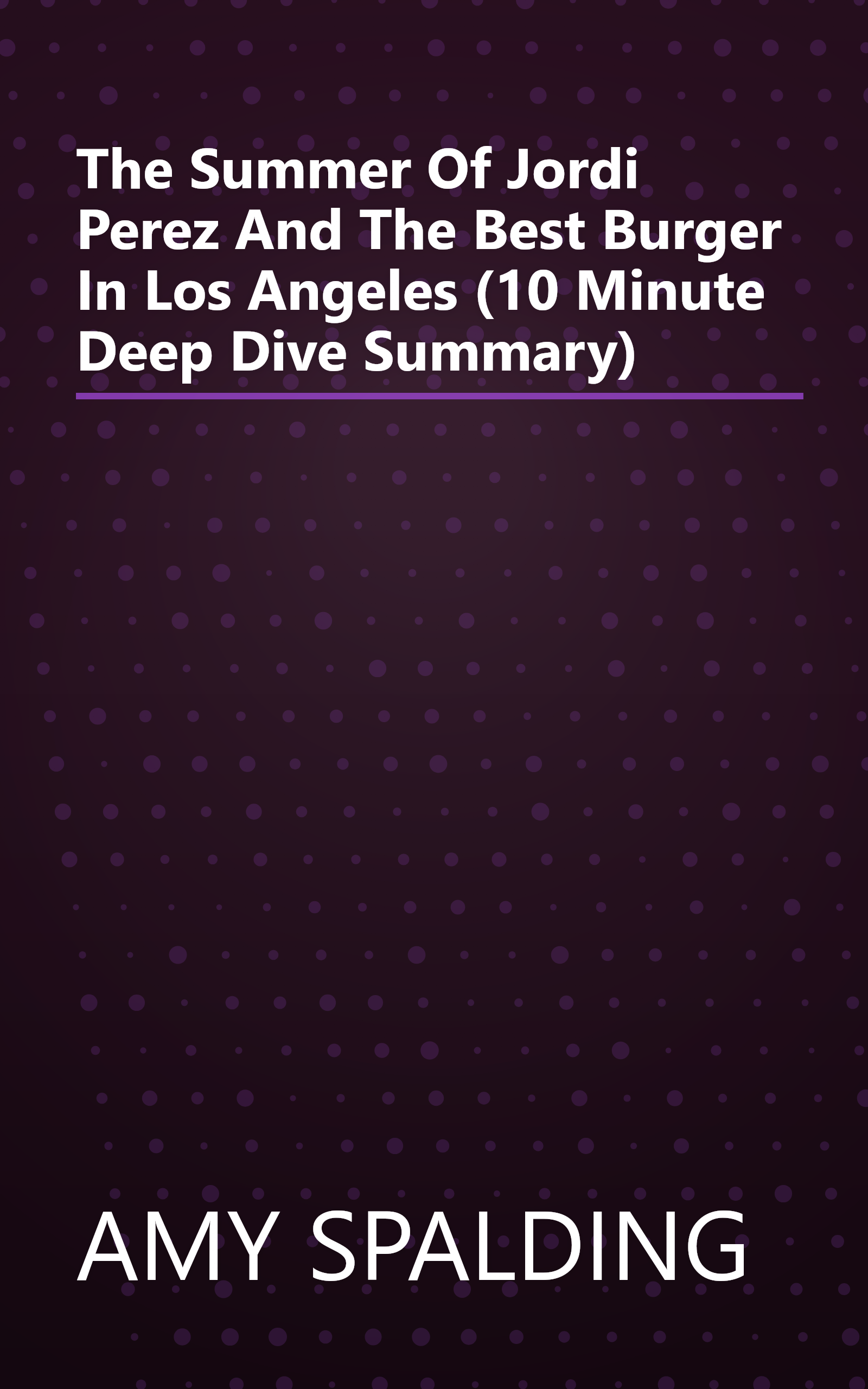The Summer Of Jordi Perez  And The Best Burger In Los Angeles  (10 Minute   Deep Dive Summary) book cover