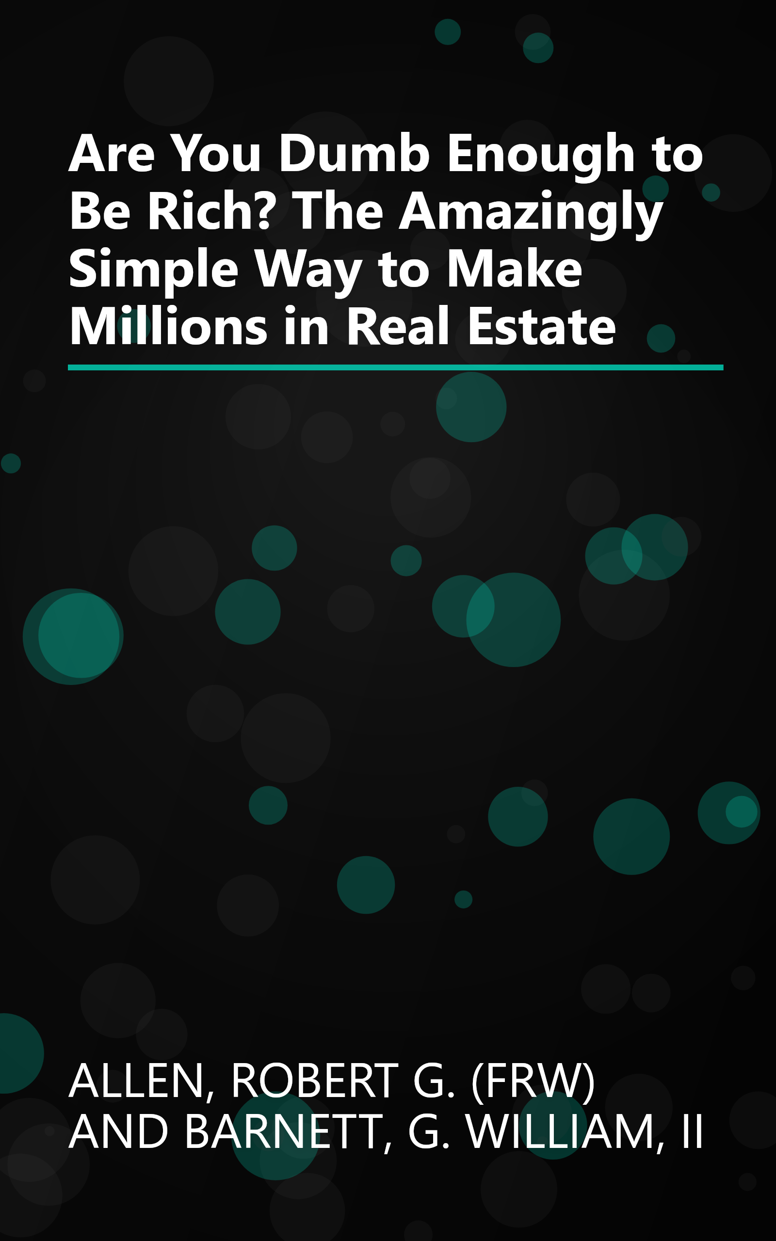 Are You Dumb Enough to Be Rich? The Amazingly Simple Way to Make Millions in Real Estate book cover